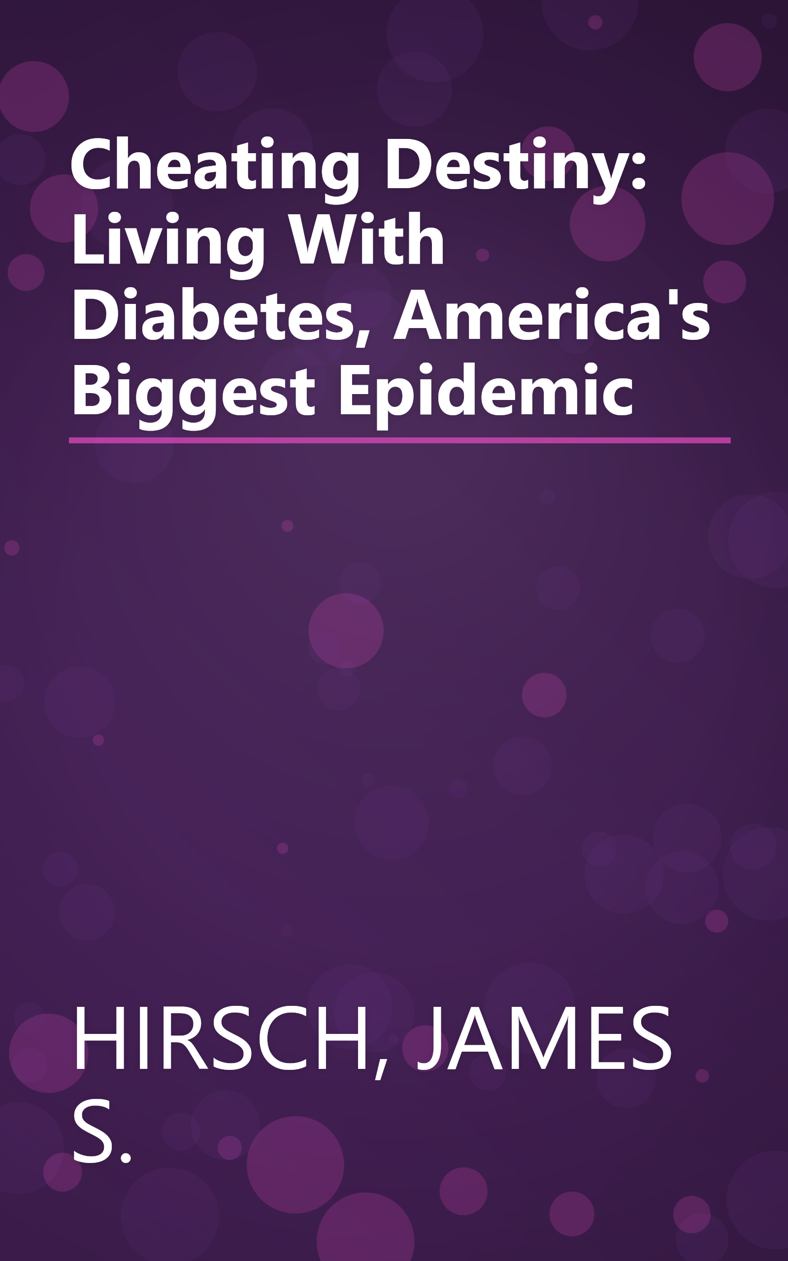 Cheating Destiny: Living With Diabetes, America's Biggest Epidemic book cover