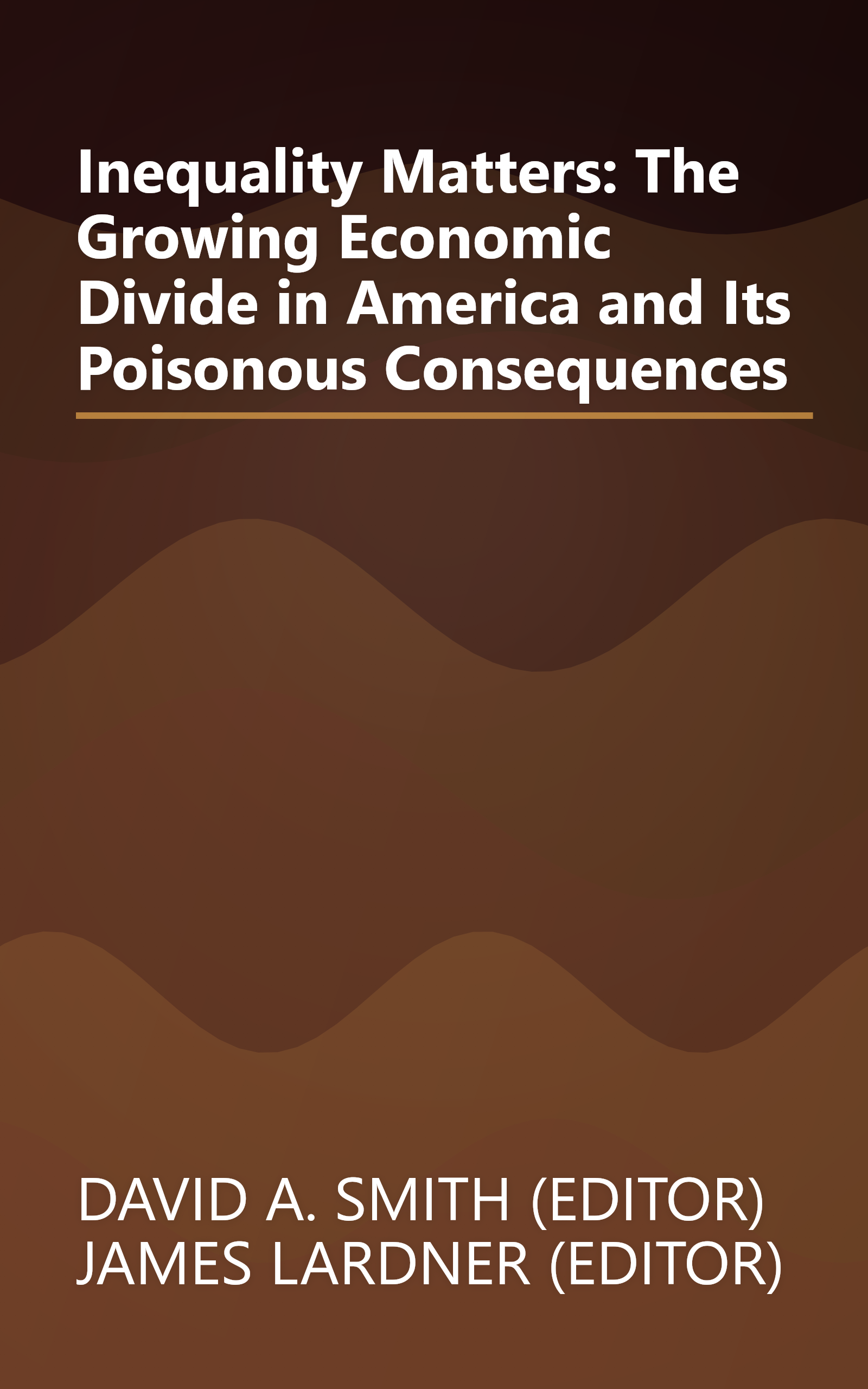 Inequality Matters: The Growing Economic Divide in America and Its Poisonous Consequences book cover