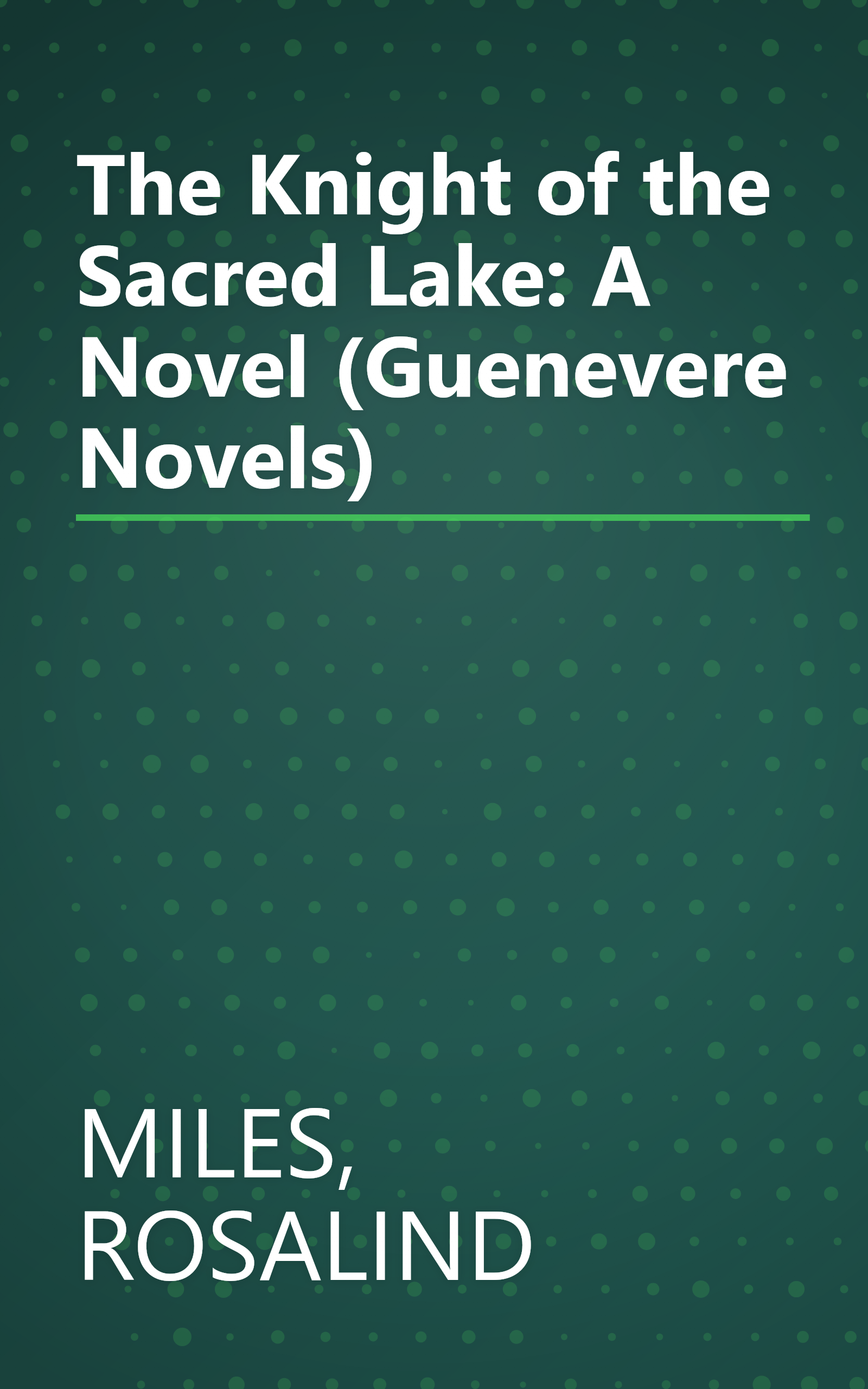 The Knight of the Sacred Lake: A Novel (Guenevere Novels) book cover