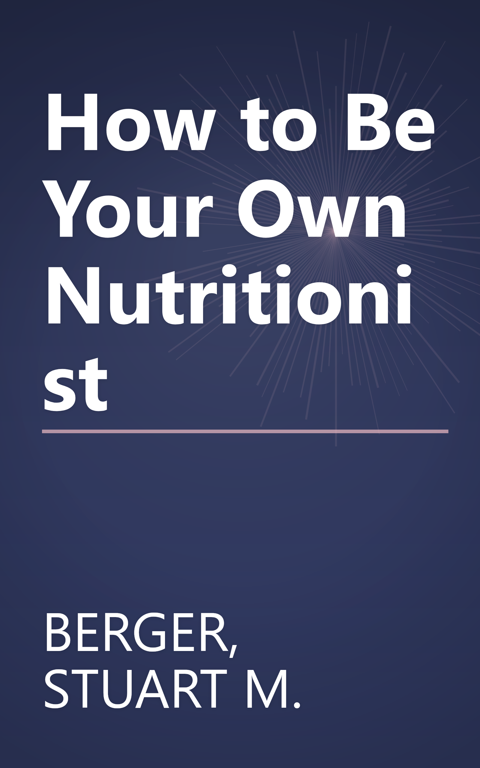 How to Be Your Own Nutritionist book cover