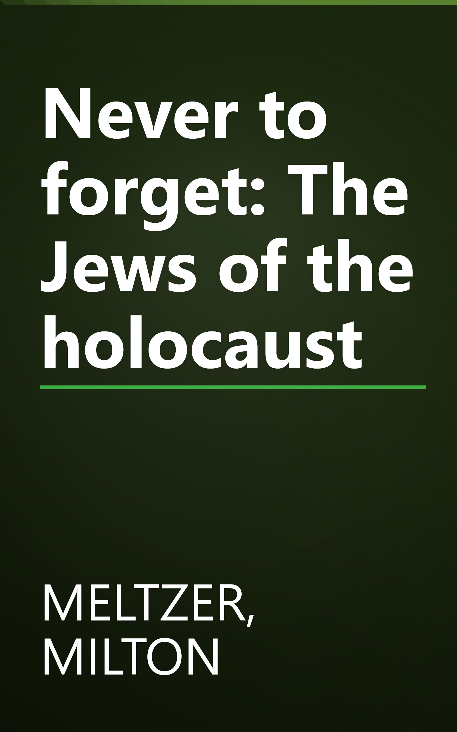 Never to forget: The Jews of the holocaust book cover