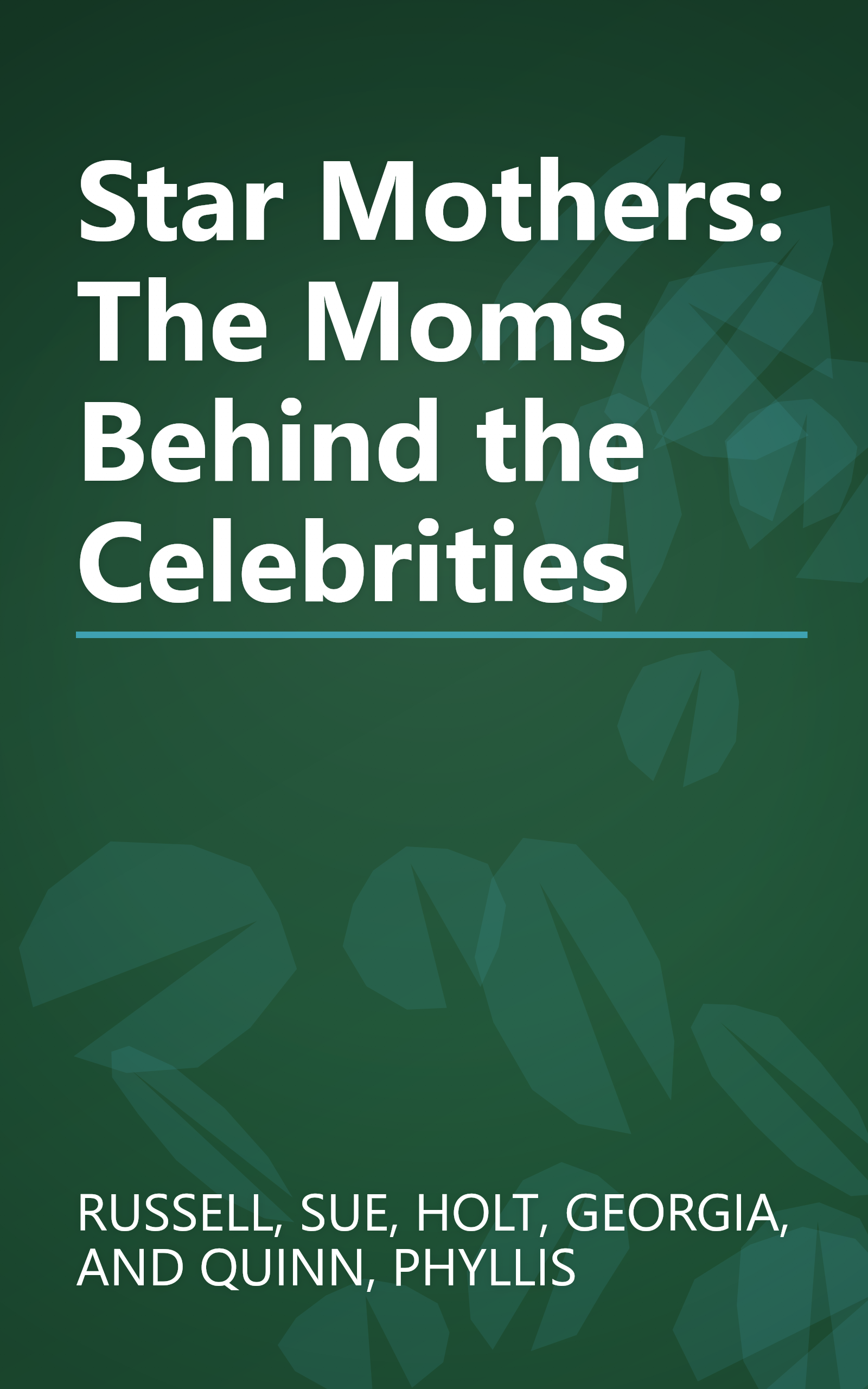 Star Mothers: The Moms Behind the Celebrities book cover