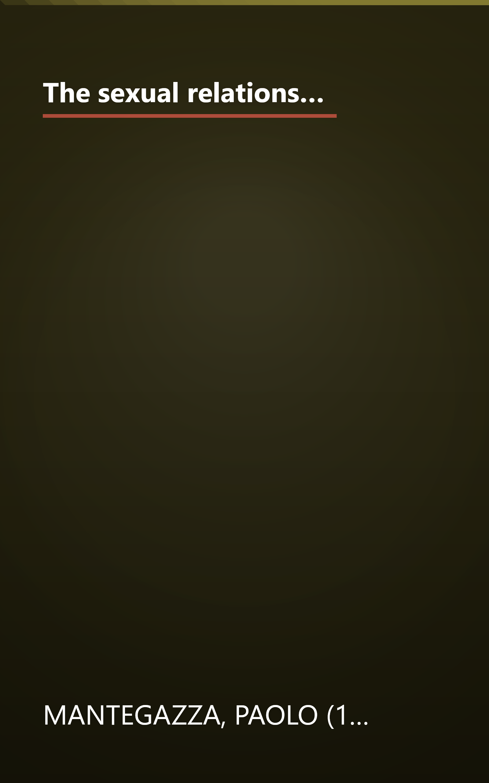 The sexual relations of mankind / by Paolo Mantegazza ; translated from the latest Italian edition, as approved by the author / book cover