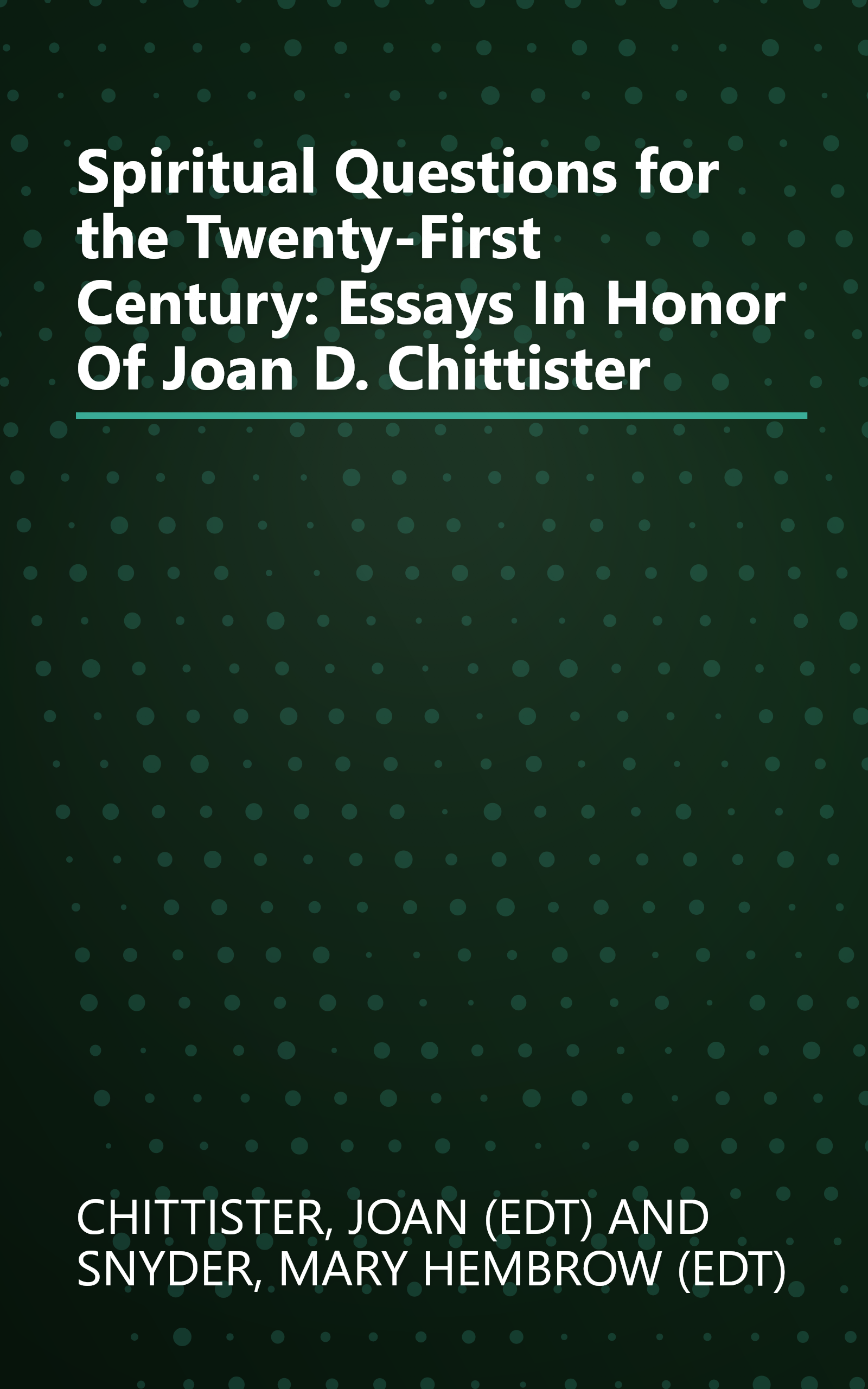 Spiritual Questions for the Twenty-First Century: Essays In Honor Of Joan D. Chittister book cover
