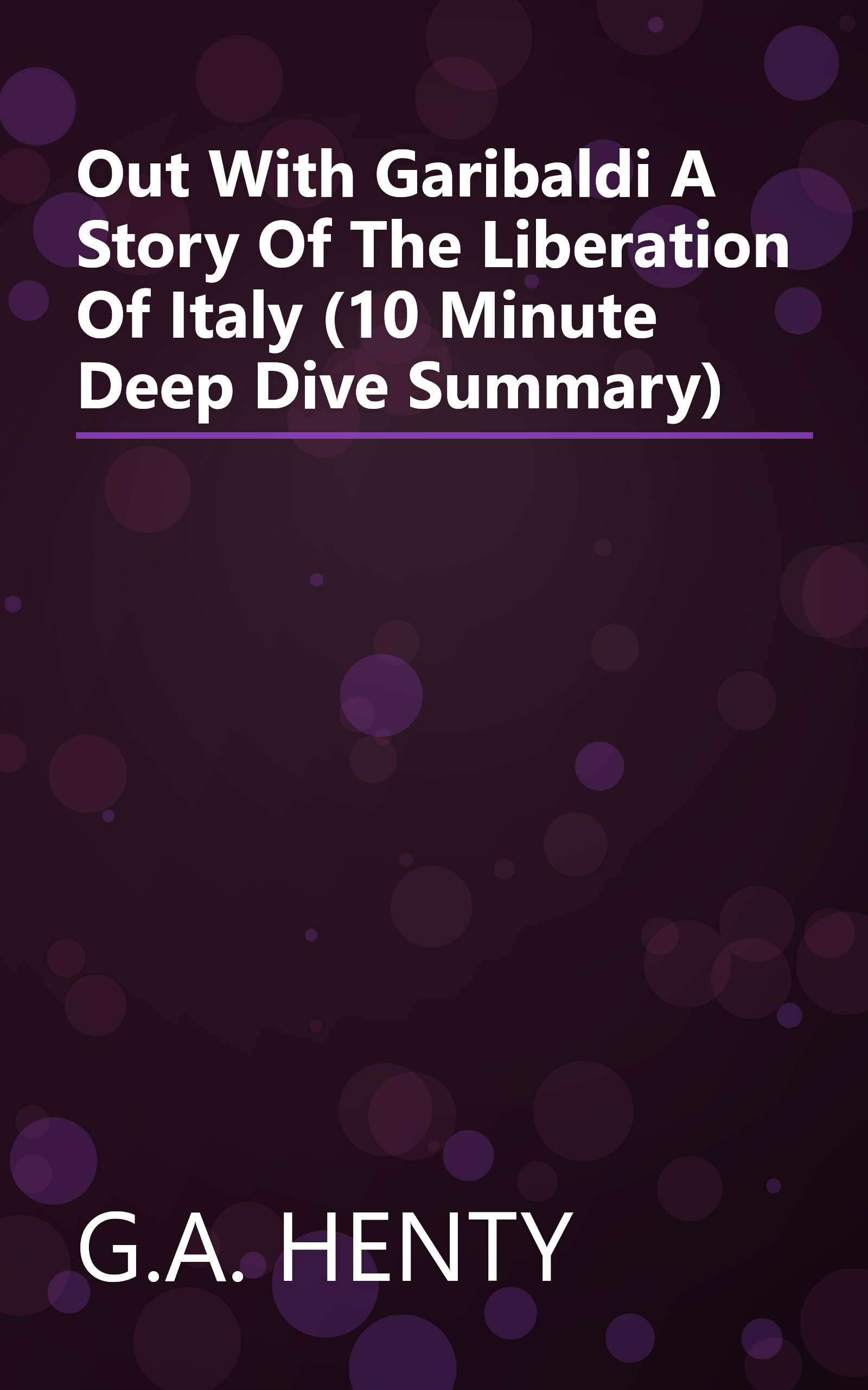 Out With Garibaldi  A Story Of The Liberation Of Italy (10 Minute   Deep Dive Summary) book cover