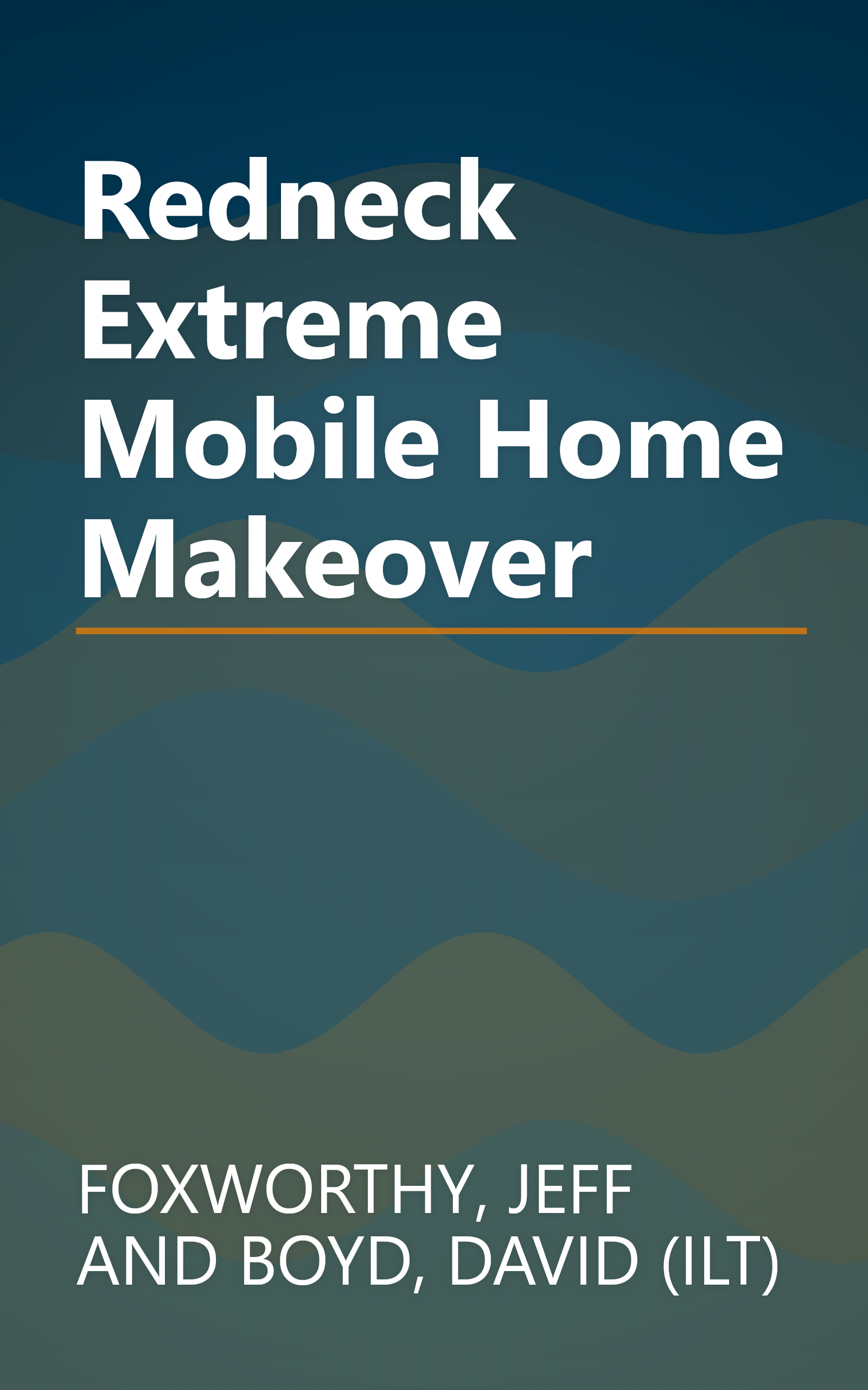 Redneck Extreme Mobile Home Makeover book cover