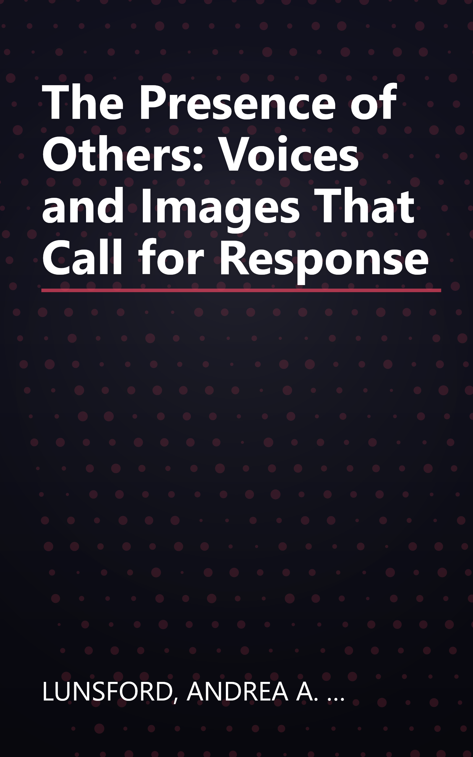 The Presence of Others: Voices and Images That Call for Response book cover