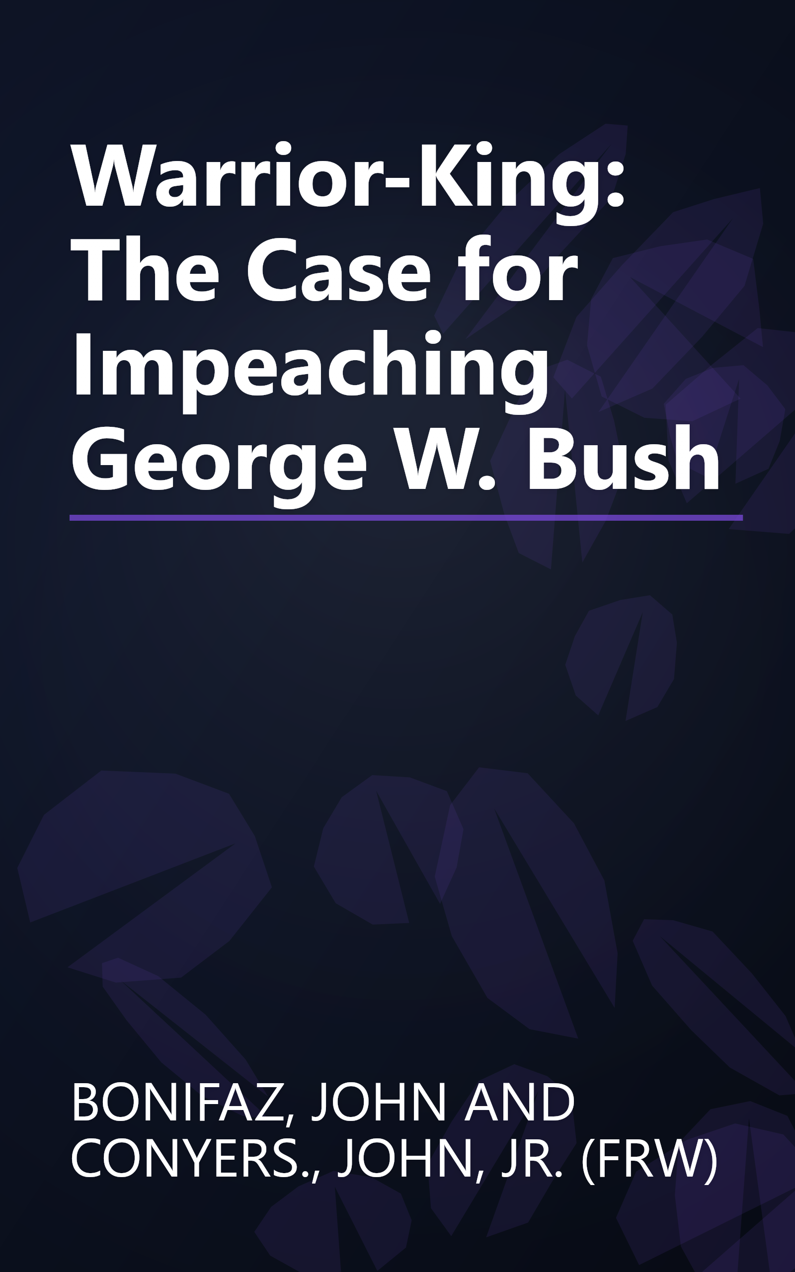 Warrior-King: The Case for Impeaching George W. Bush book cover