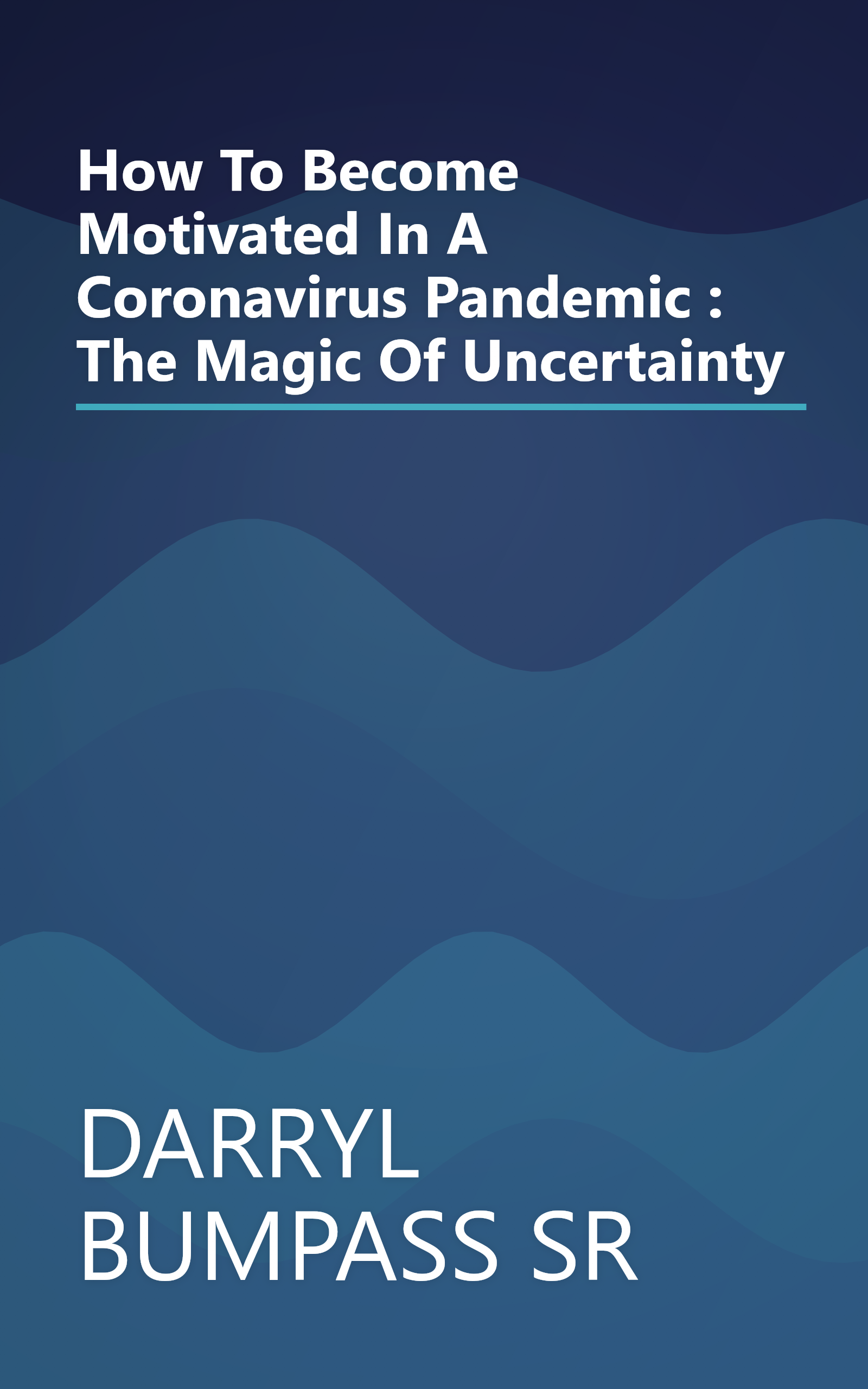 How To Become Motivated In A Coronavirus Pandemic : The Magic Of Uncertainty book cover