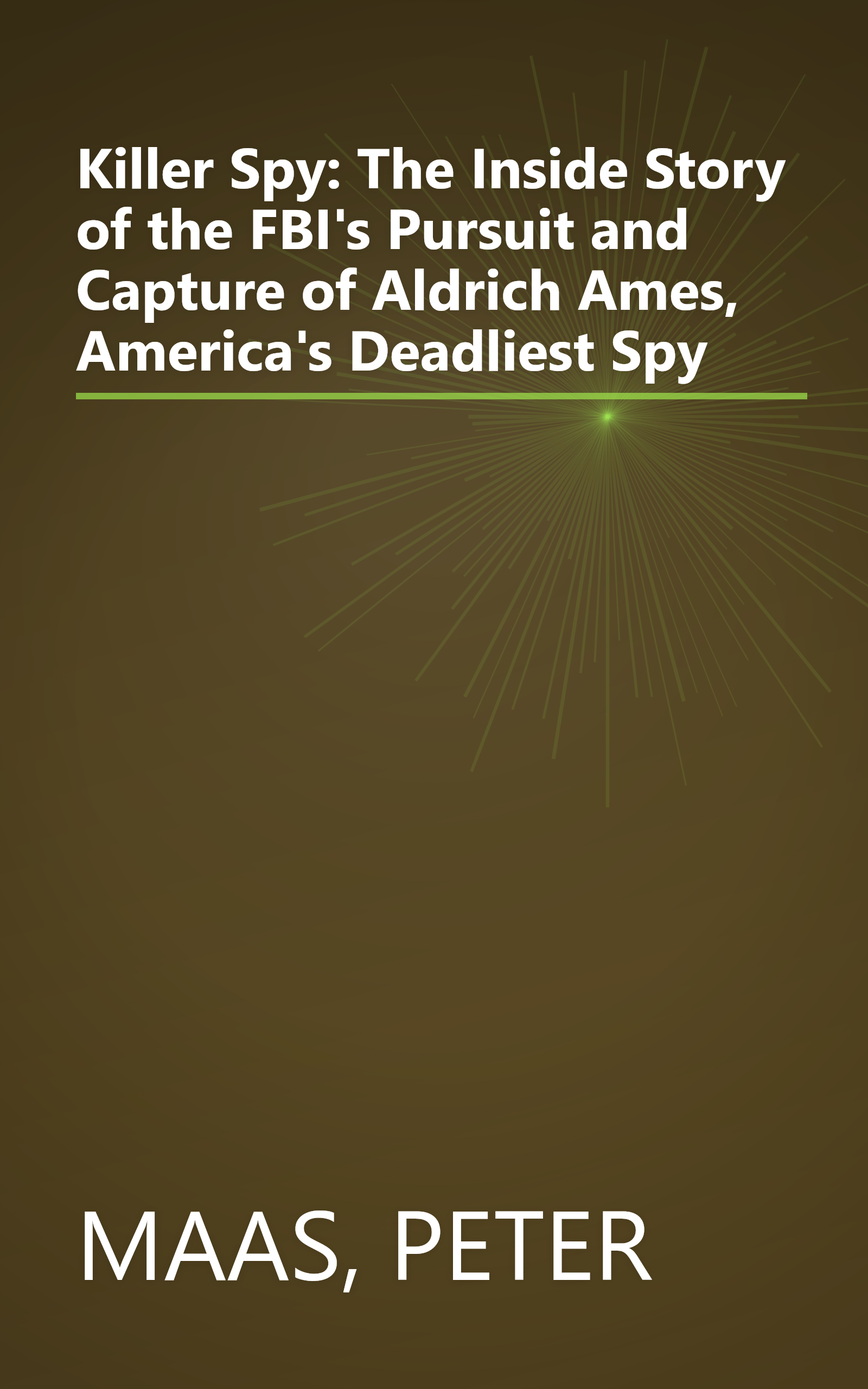 Killer Spy: The Inside Story of the FBI's Pursuit and Capture of Aldrich Ames, America's Deadliest Spy book cover