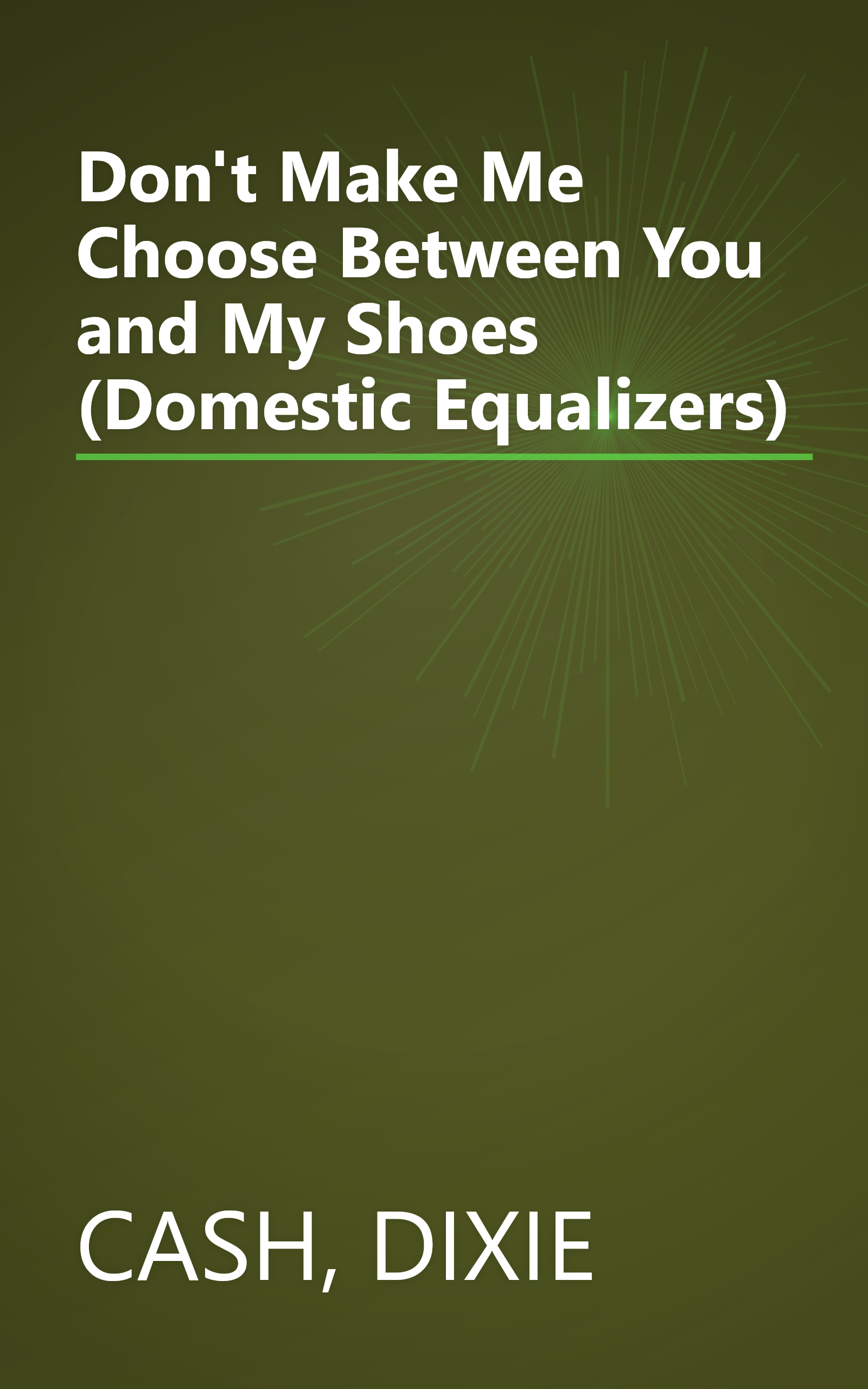 Don't Make Me Choose Between You and My Shoes (Domestic Equalizers) book cover