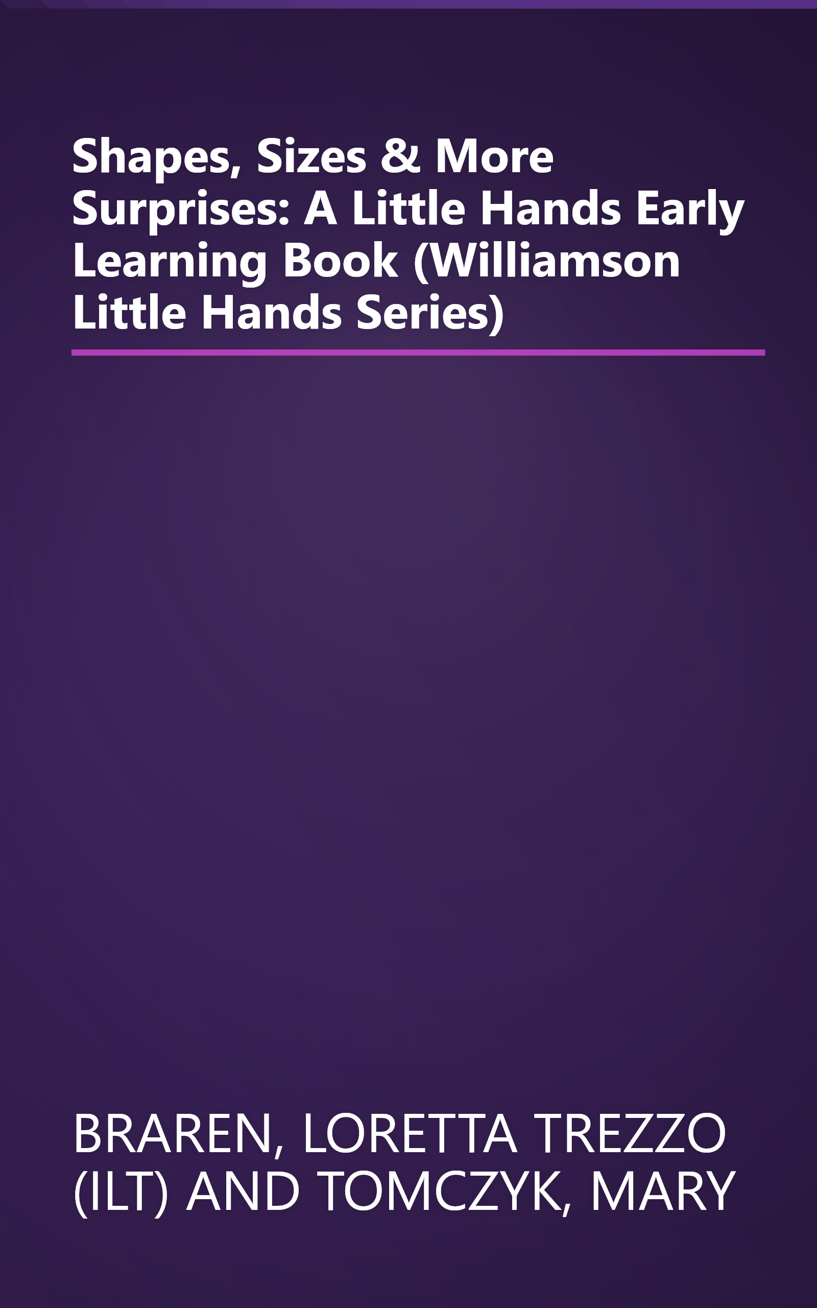 Shapes, Sizes & More Surprises: A Little Hands Early Learning Book (Williamson Little Hands Series) book cover