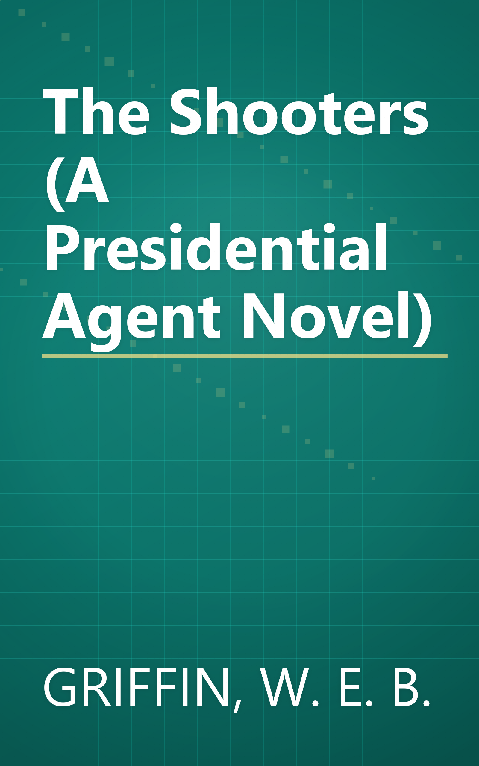 The Shooters (A Presidential Agent Novel) book cover