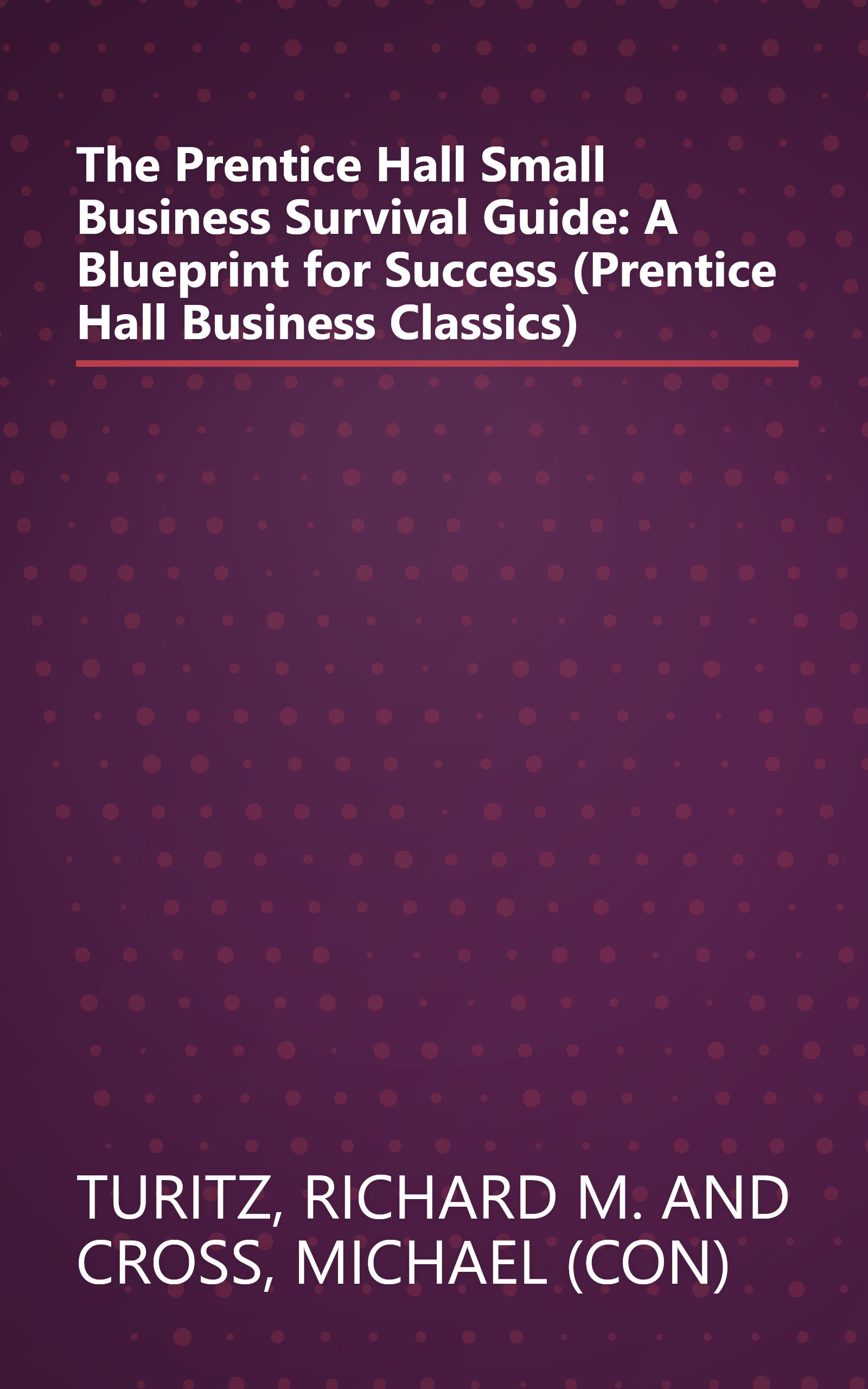 The Prentice Hall Small Business Survival Guide: A Blueprint for Success (Prentice Hall Business Classics) book cover