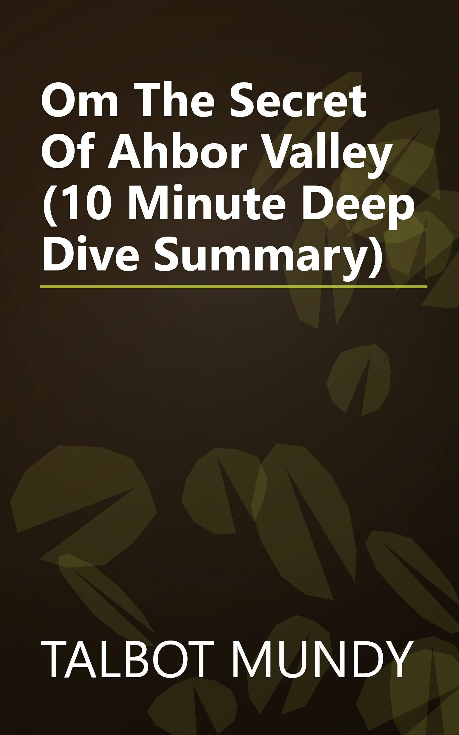 Om  The Secret Of Ahbor Valley (10 Minute   Deep Dive Summary) book cover