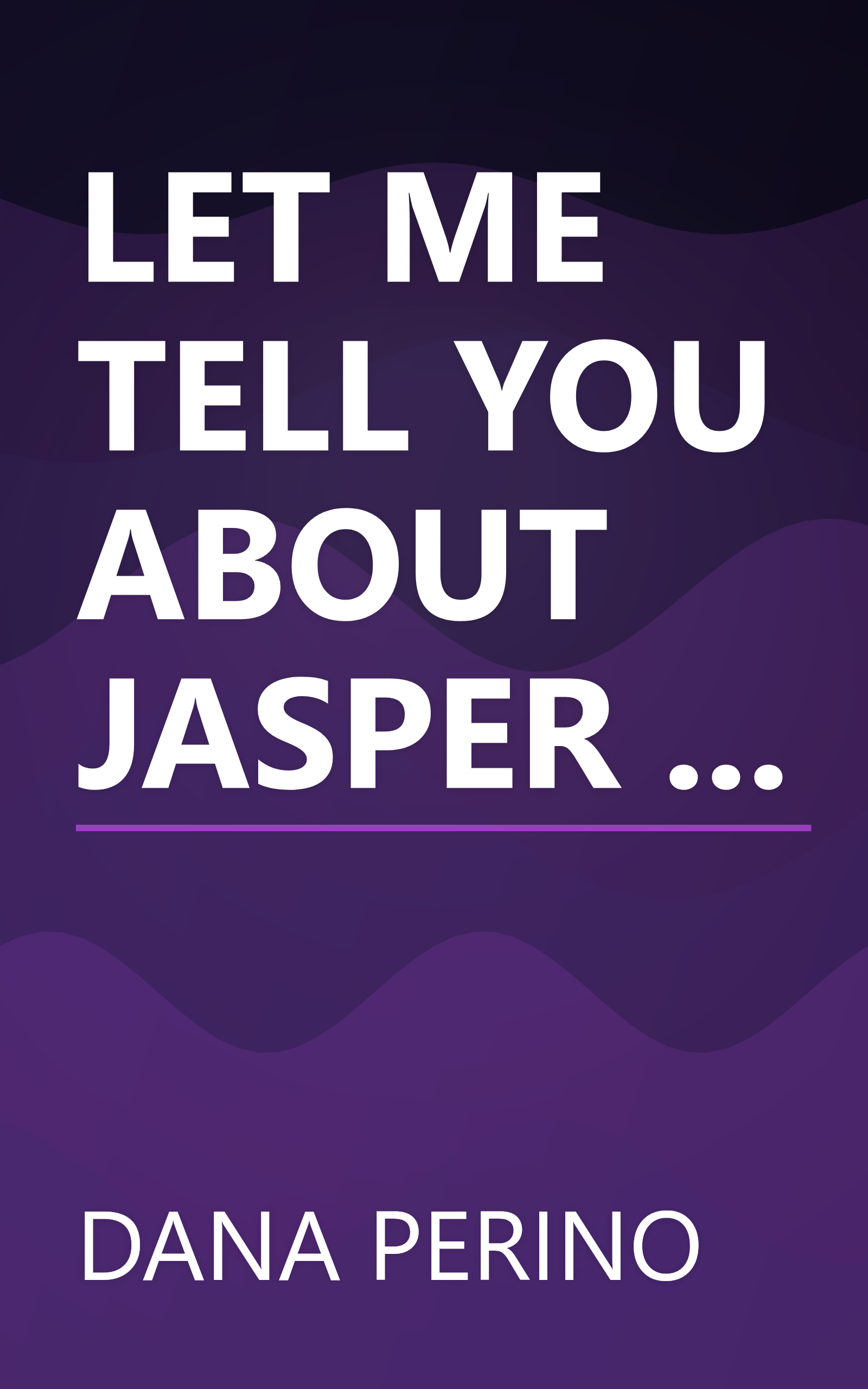 LET ME TELL YOU ABOUT JASPER ... book cover