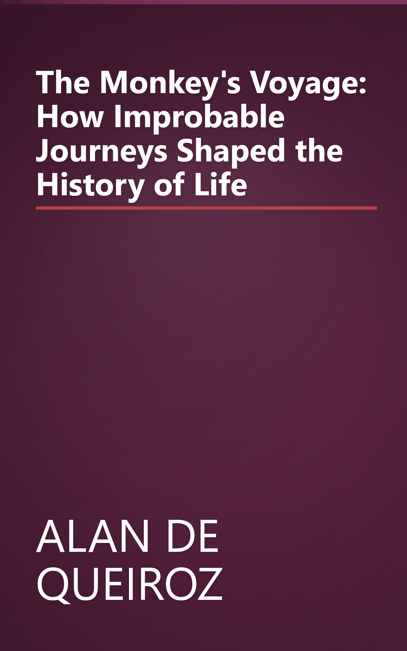 The Monkey's Voyage: How Improbable Journeys Shaped the History of Life book cover