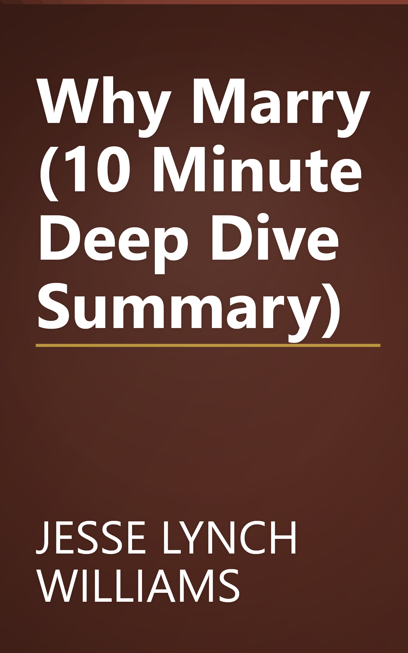Why Marry  (10 Minute   Deep Dive Summary) book cover
