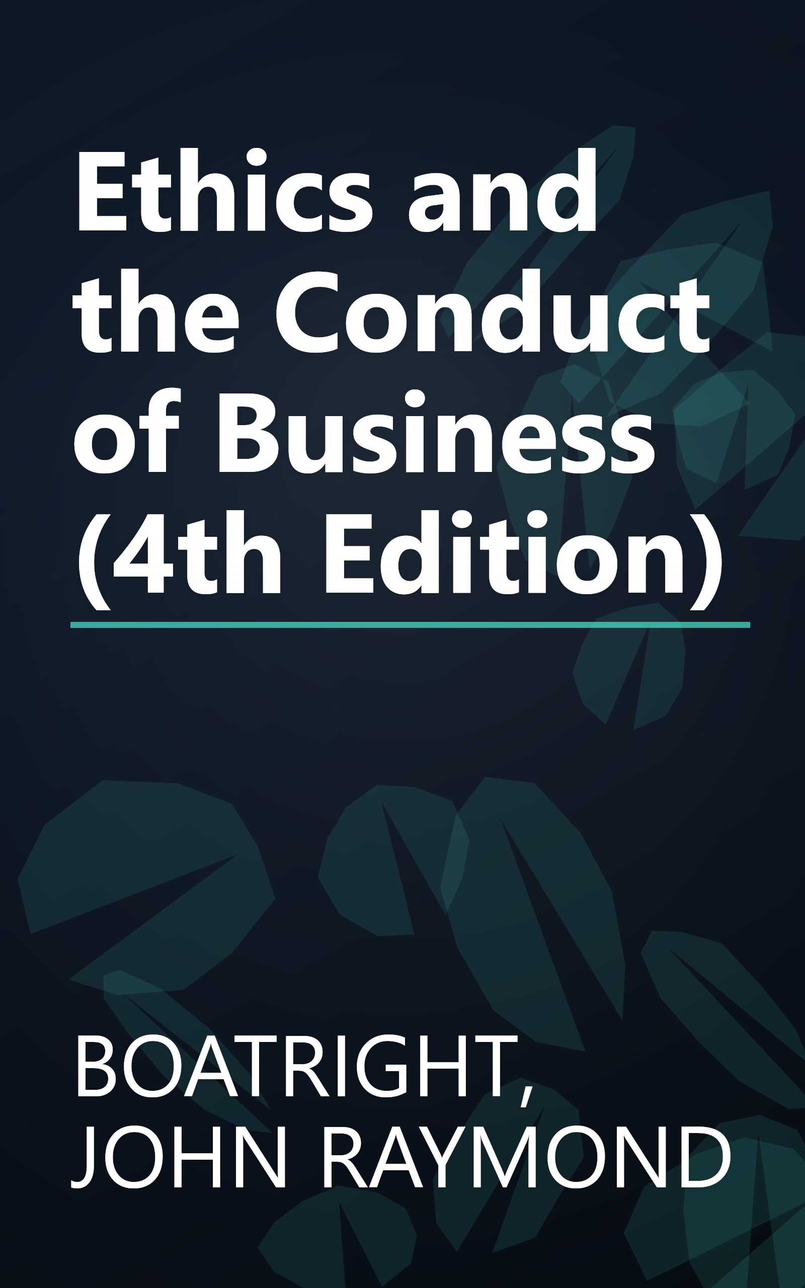 Ethics and the Conduct of Business (4th Edition) book cover