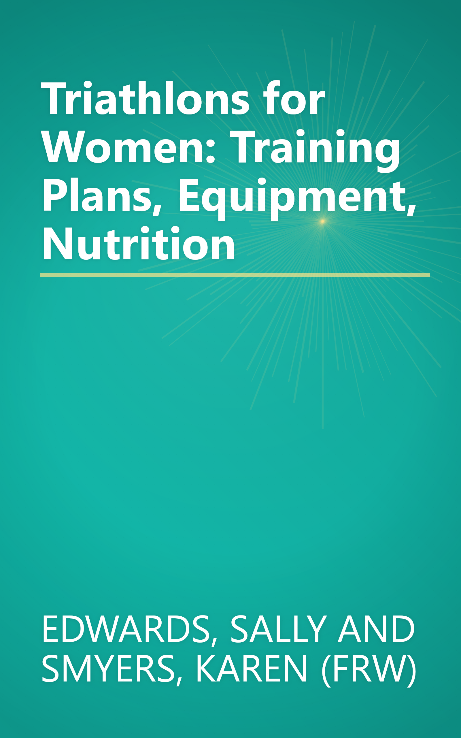 Triathlons for Women: Training Plans, Equipment, Nutrition book cover