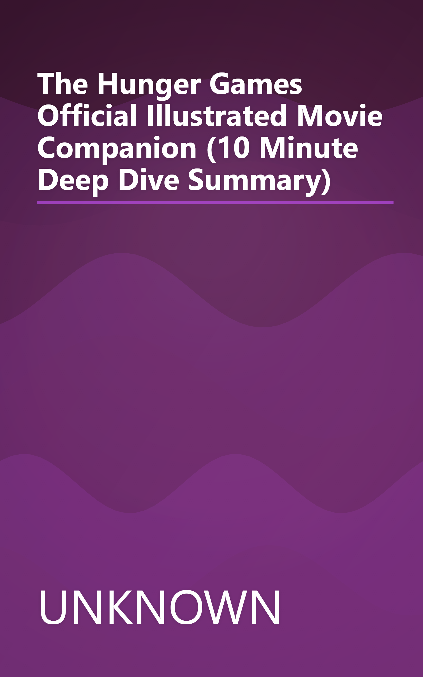 The Hunger Games  Official Illustrated Movie Companion (10 Minute   Deep Dive Summary) book cover