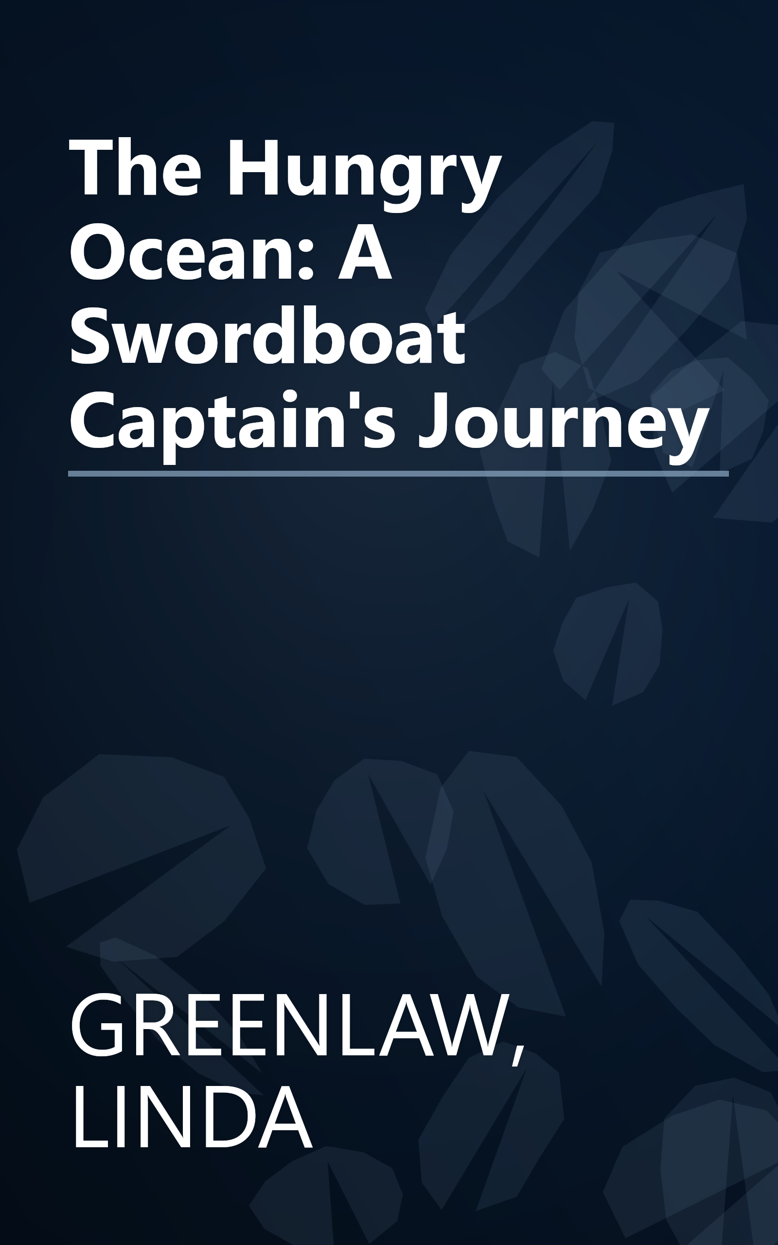 The Hungry Ocean: A Swordboat Captain's Journey book cover