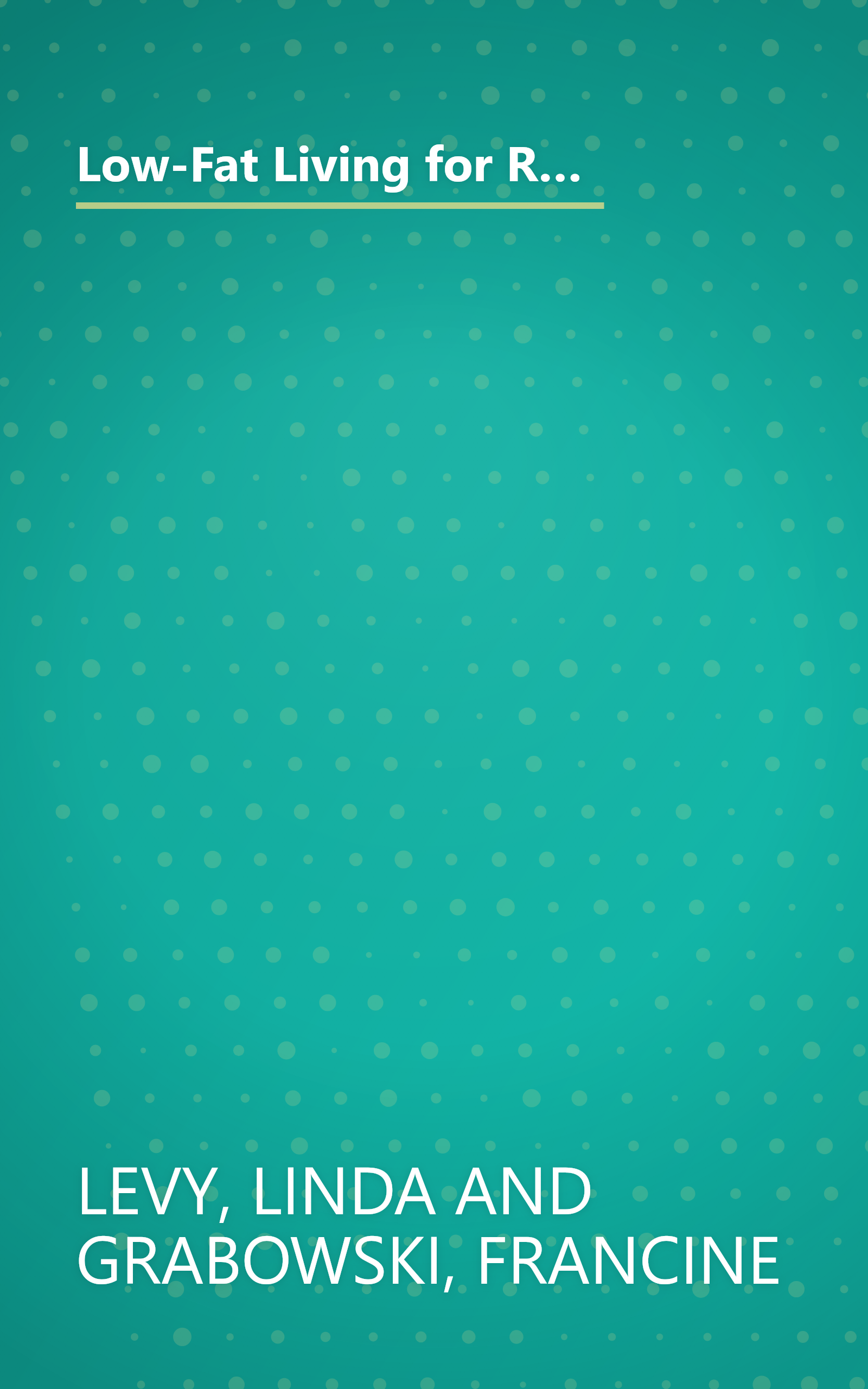 Low-Fat Living for Real People, Updated & Expanded: Educates lay people on making sound nutritional decisions that will stay with them for a lifetime. --American Dietetic Association book cover