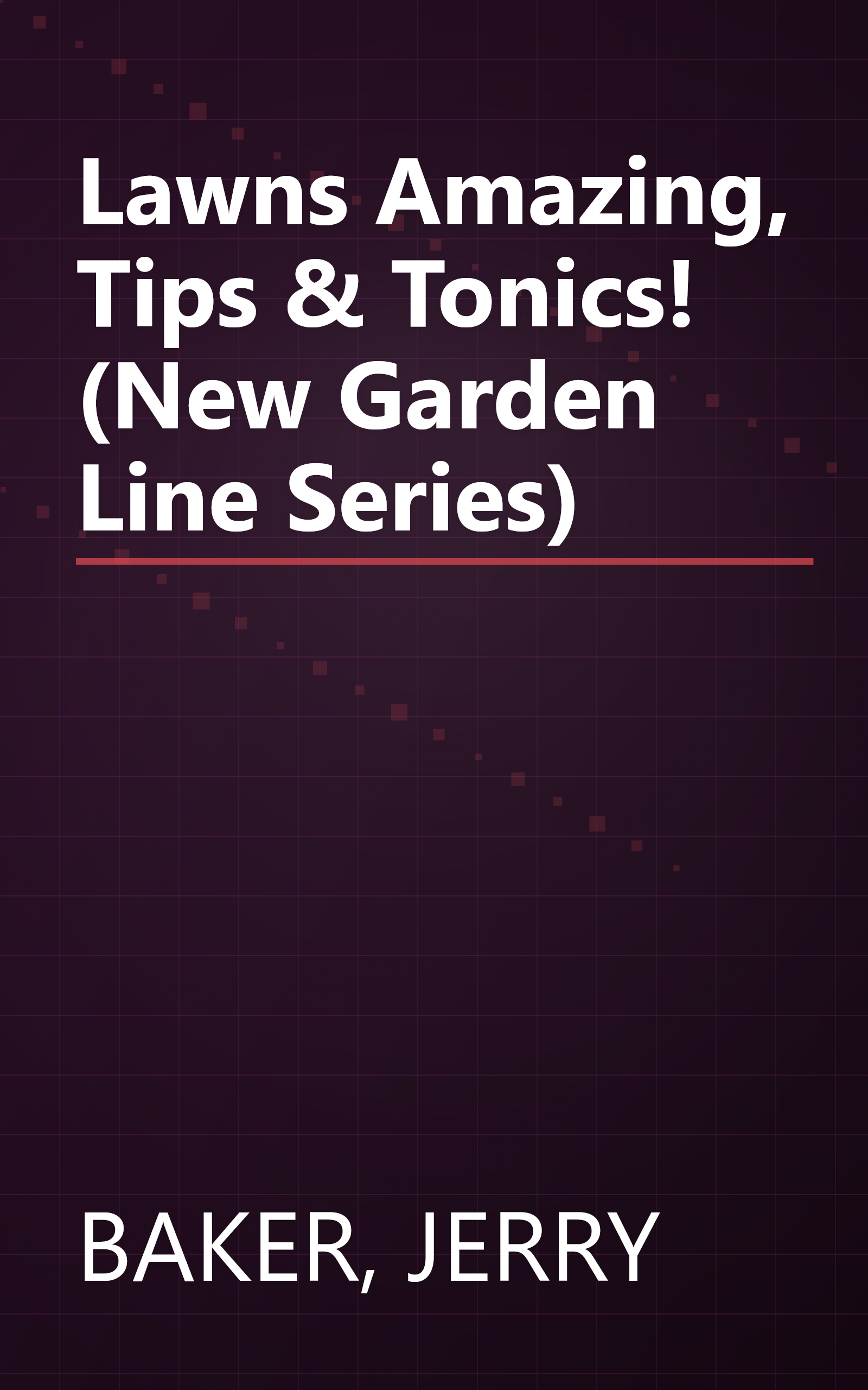 Lawns Amazing, Tips & Tonics! (New Garden Line Series) book cover