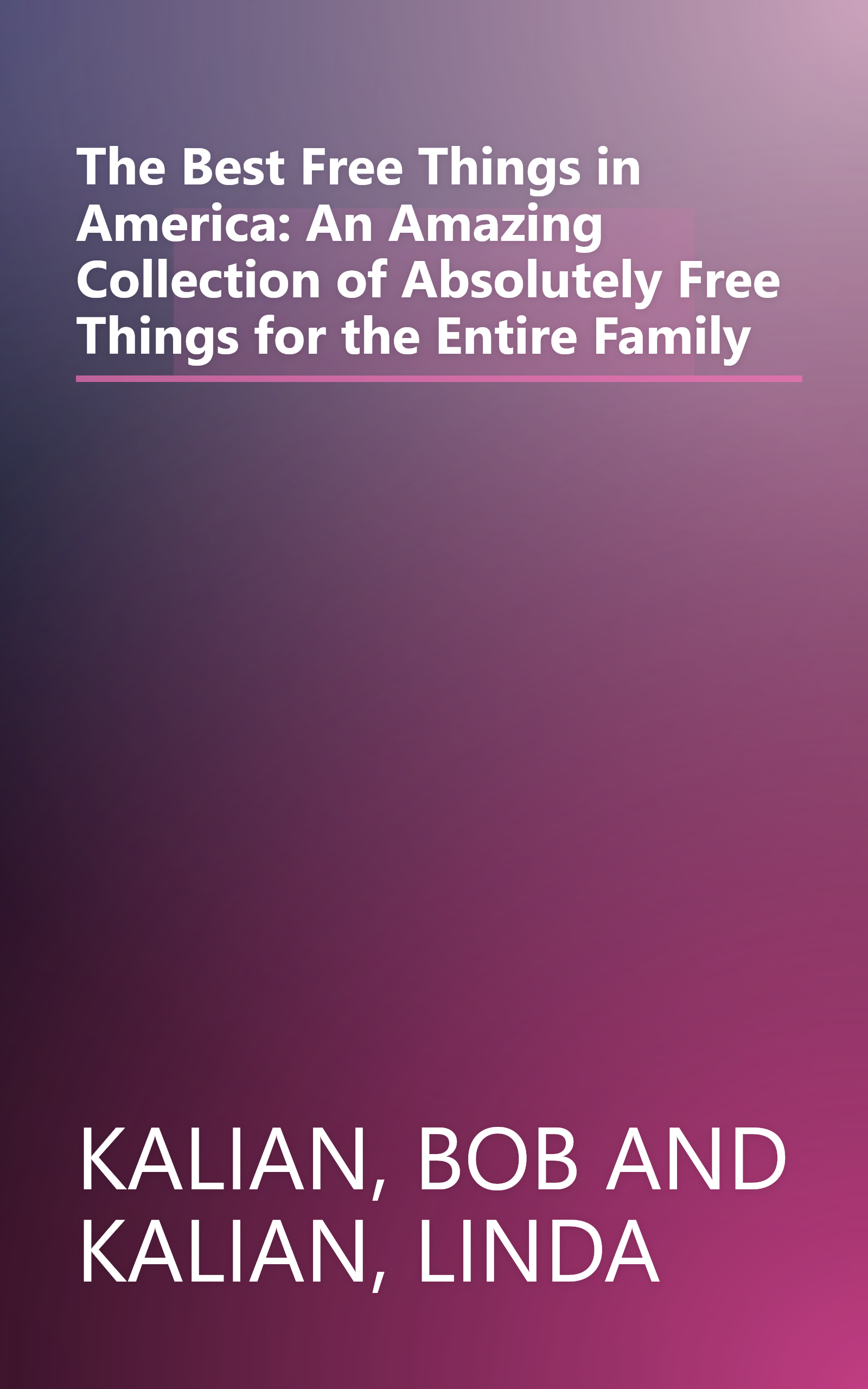 The Best Free Things in America: An Amazing Collection of Absolutely Free Things for the Entire Family book cover