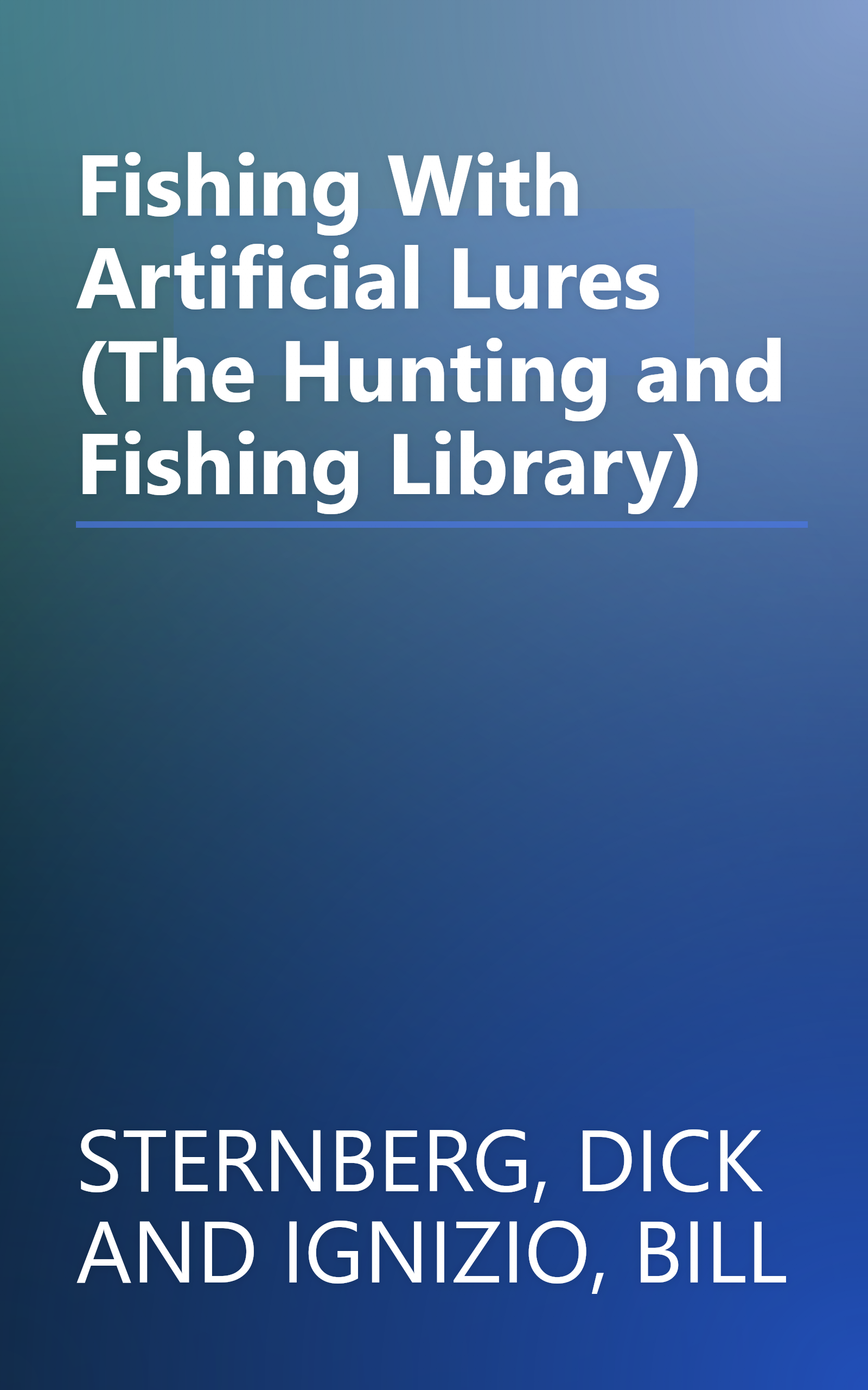 Fishing With Artificial Lures (The Hunting and Fishing Library) book cover