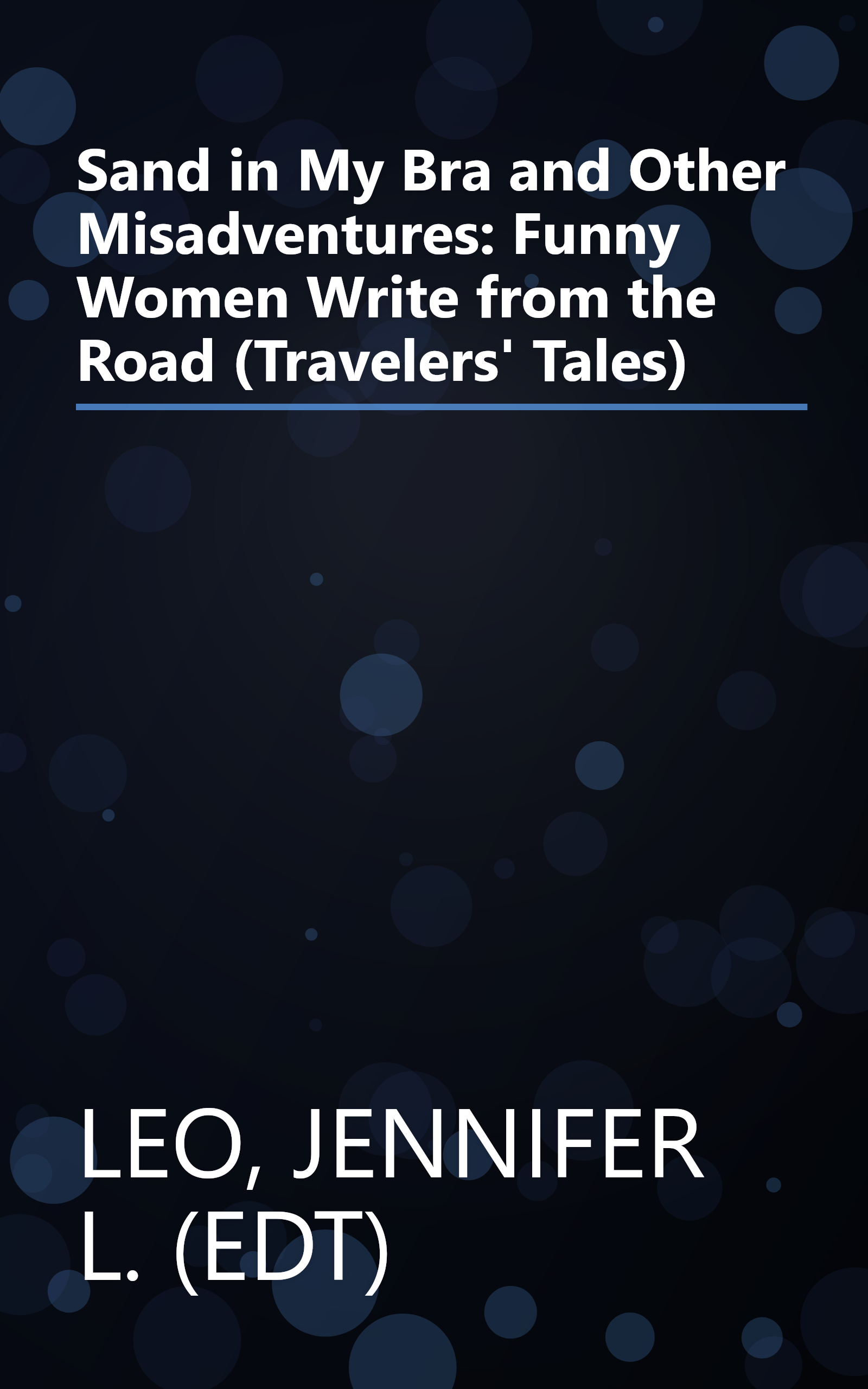 Sand in My Bra and Other Misadventures: Funny Women Write from the Road (Travelers' Tales) book cover