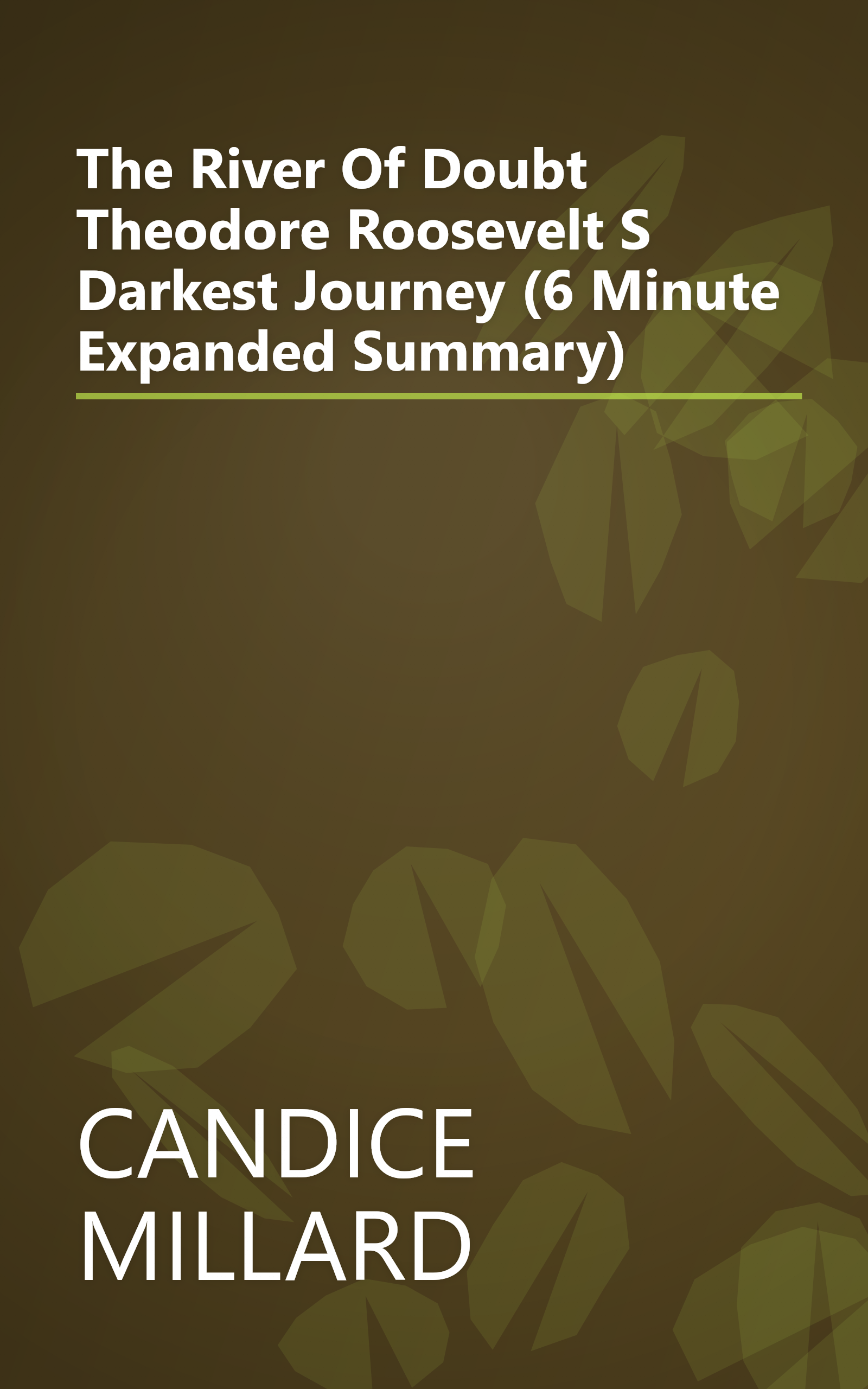 The River Of Doubt  Theodore Roosevelt S Darkest Journey (6 Minute   Expanded Summary) book cover