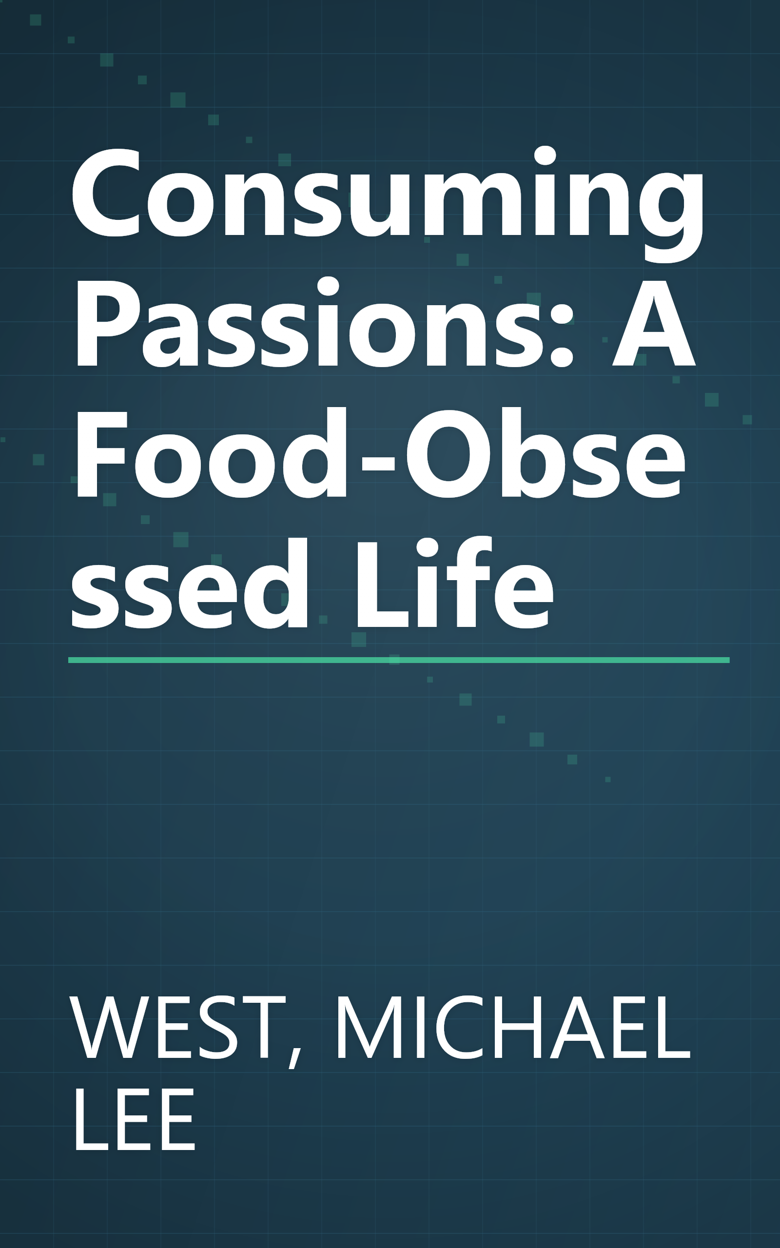 Consuming Passions: A Food-Obsessed Life book cover