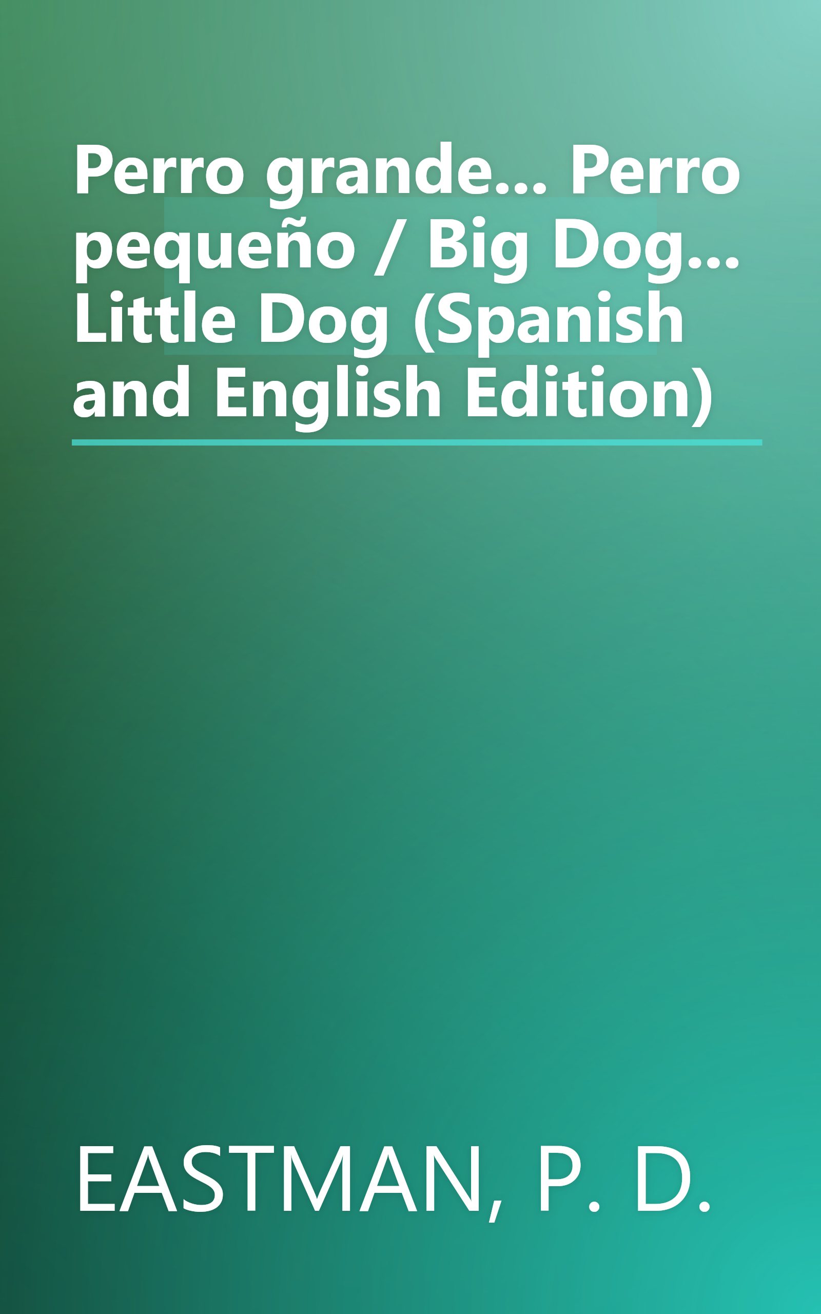 Perro grande... Perro pequeño / Big Dog... Little Dog (Spanish and English Edition) book cover