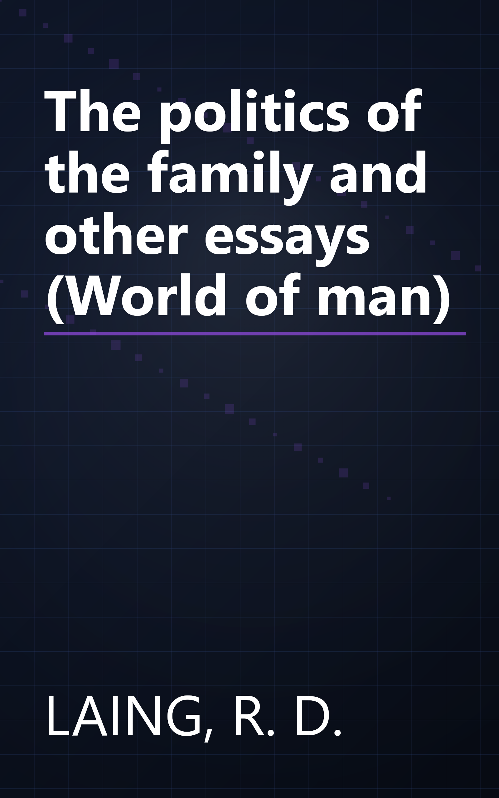 The politics of the family and other essays (World of man) book cover