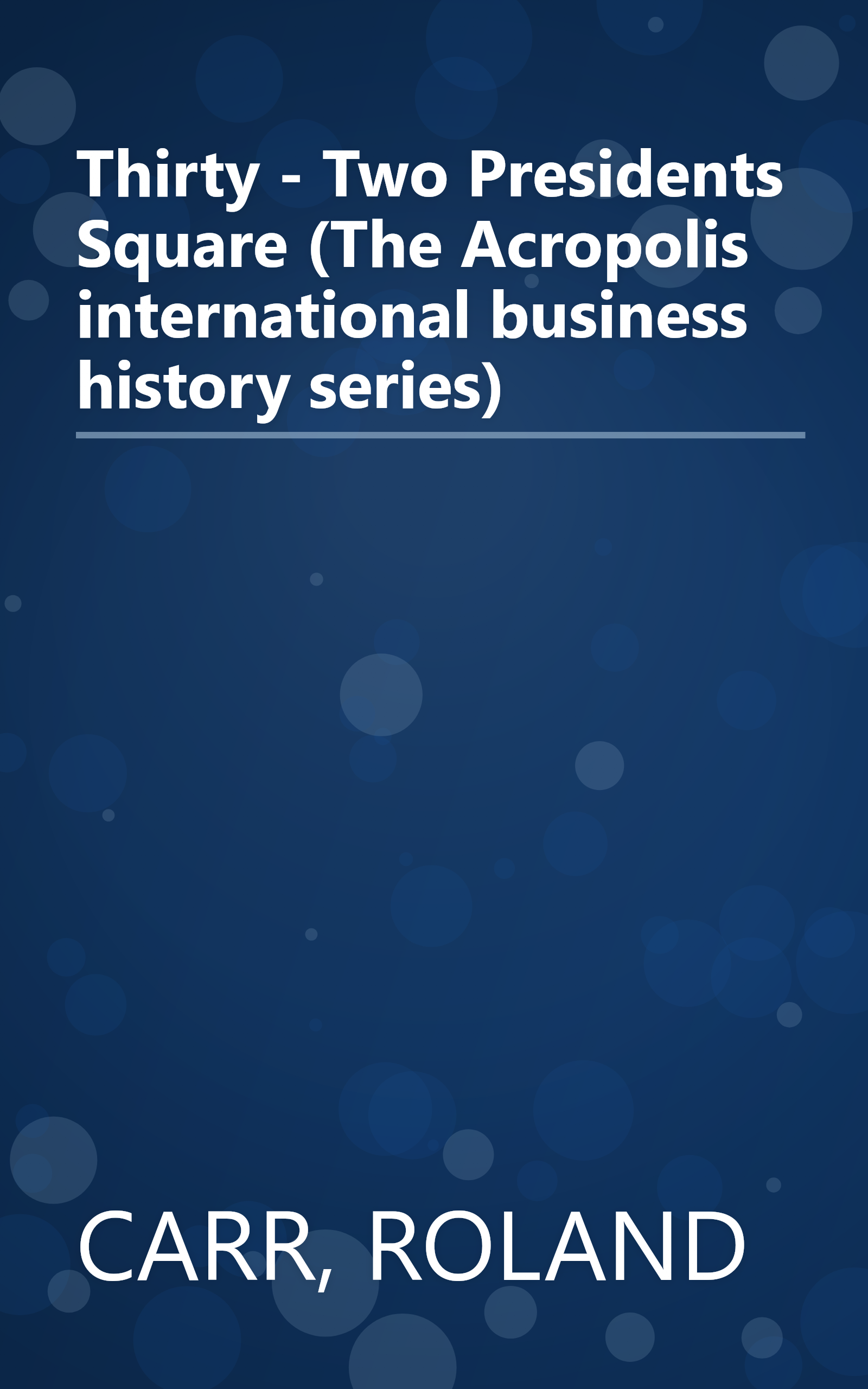 Thirty - Two Presidents Square (The Acropolis international business history series) book cover
