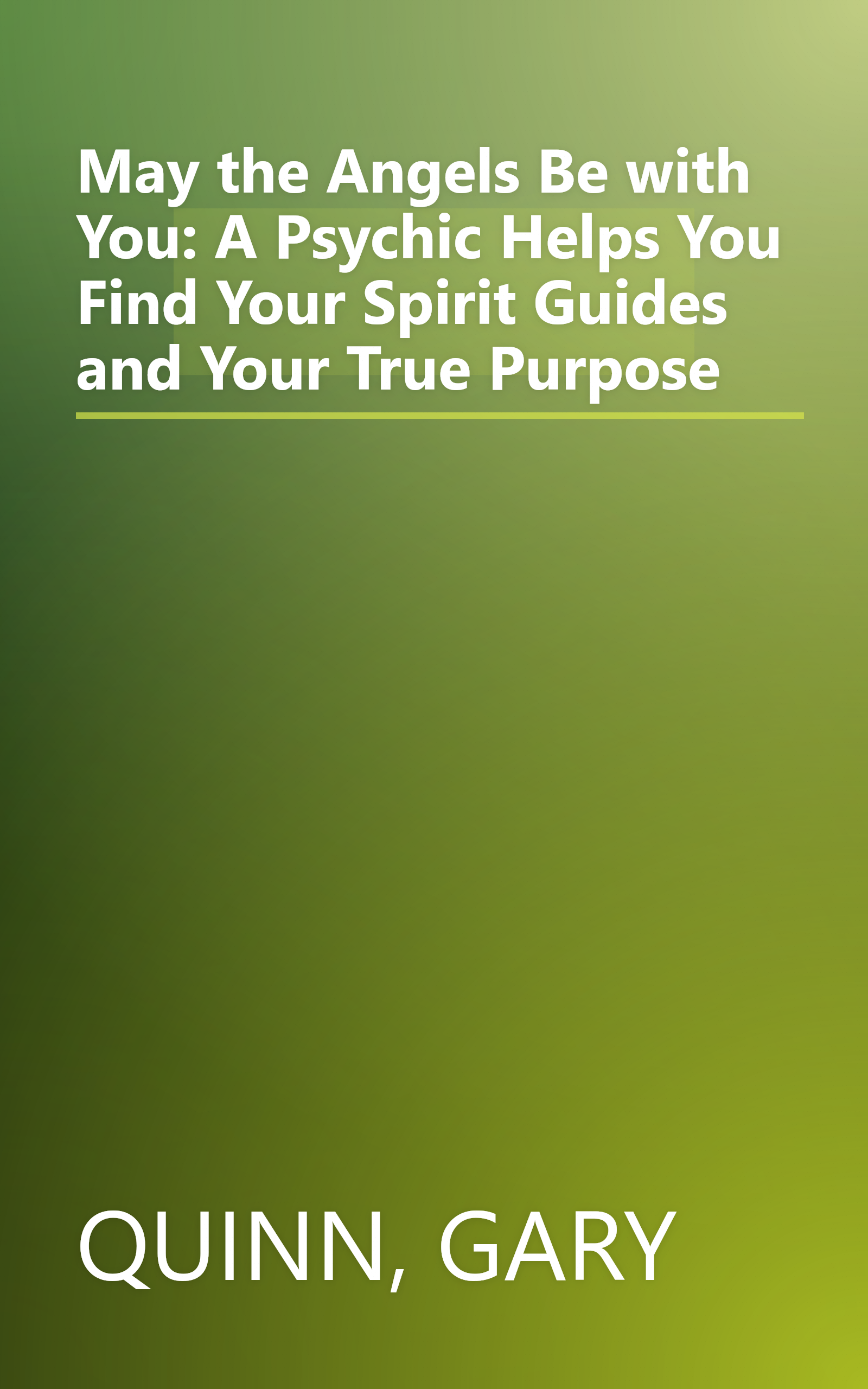 May the Angels Be with You: A Psychic Helps You Find Your Spirit Guides and Your True Purpose book cover