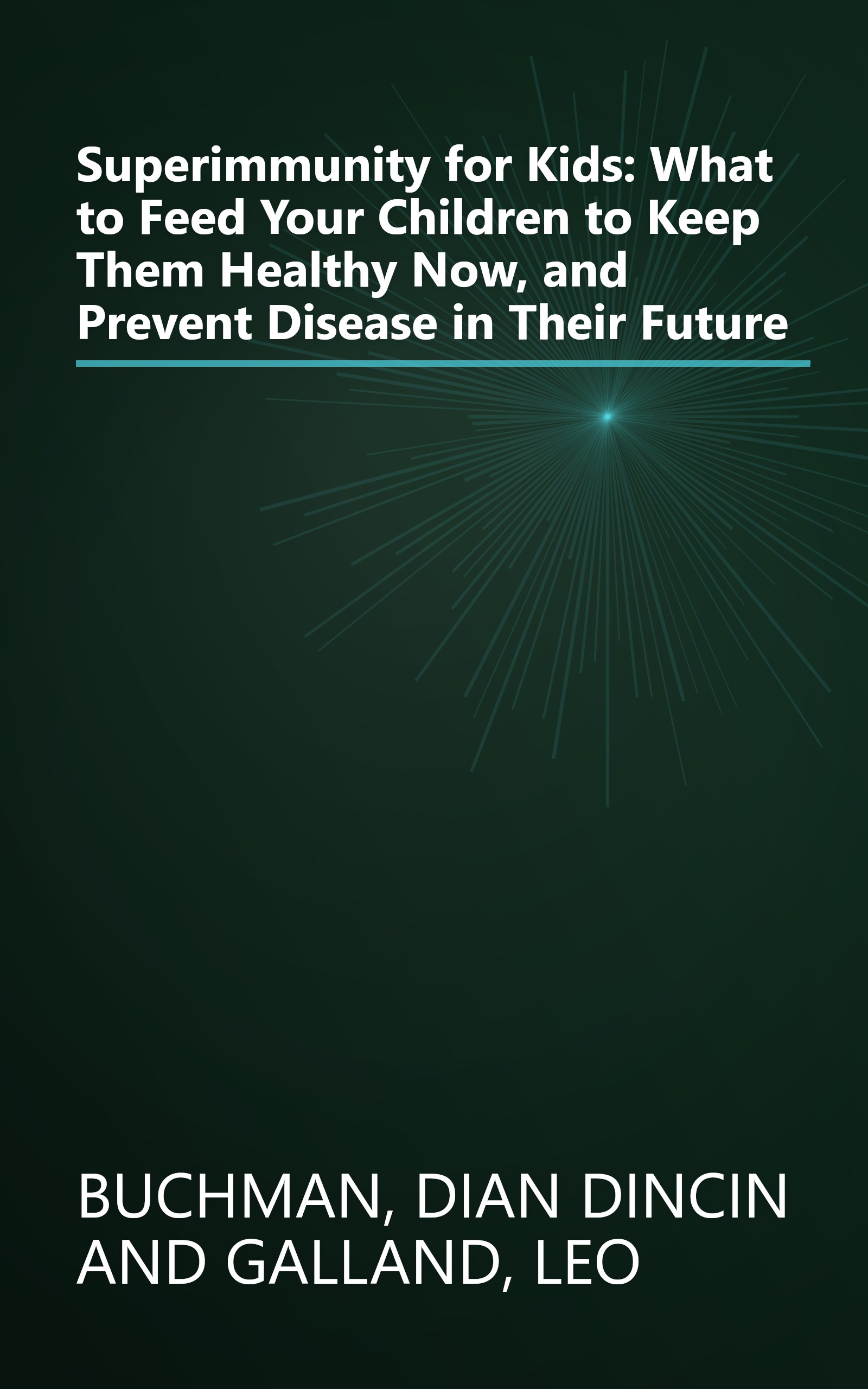 Superimmunity for Kids: What to Feed Your Children to Keep Them Healthy Now, and Prevent Disease in Their Future book cover