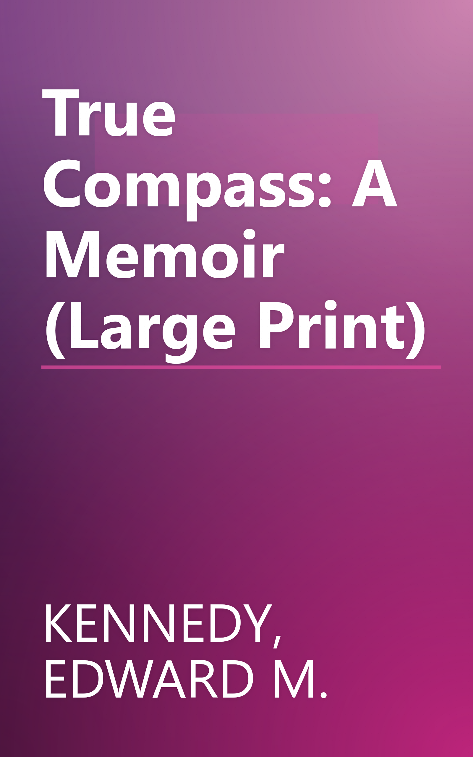 True Compass: A Memoir (Large Print) book cover