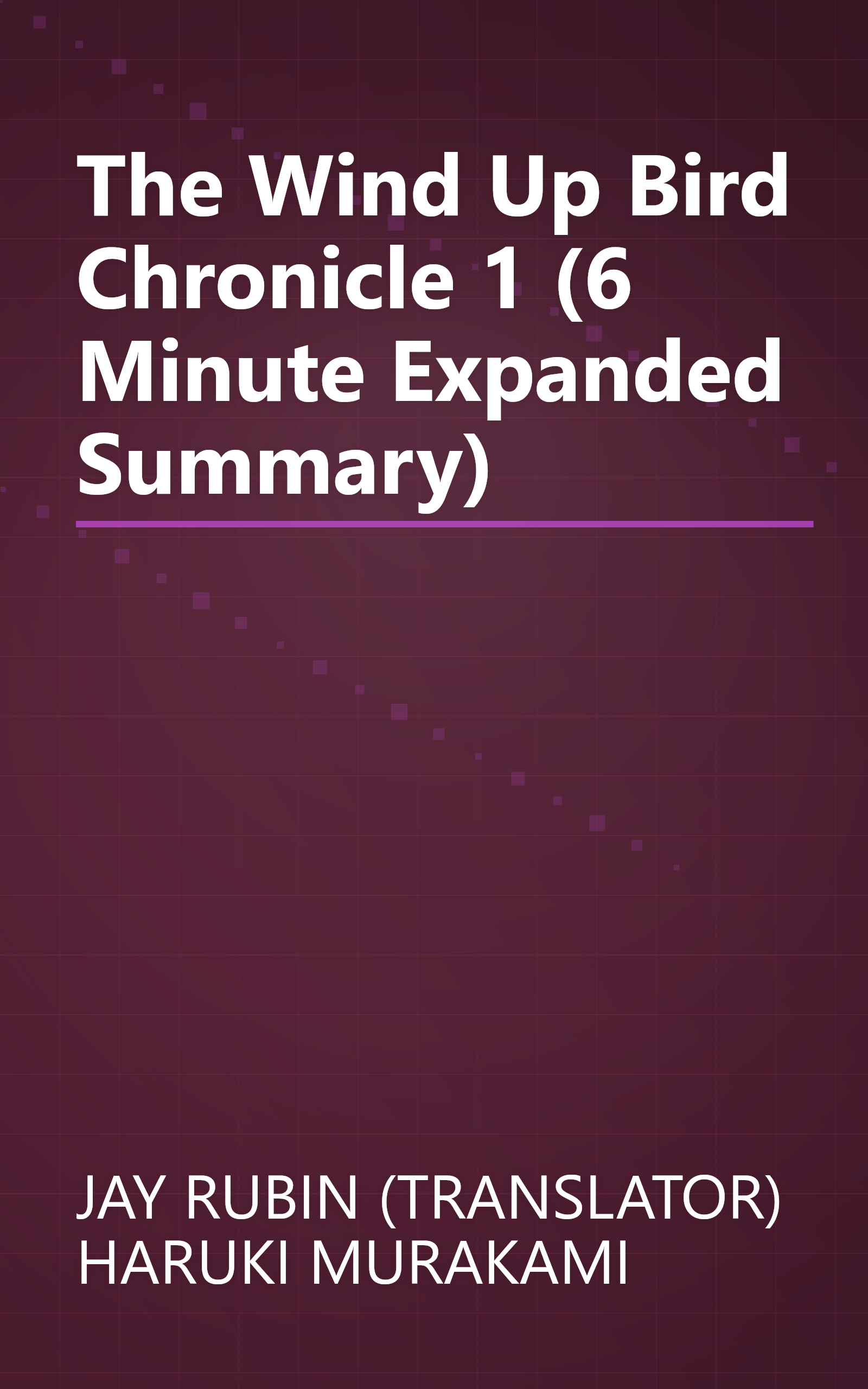 The Wind Up Bird Chronicle 1 (6 Minute   Expanded Summary) book cover