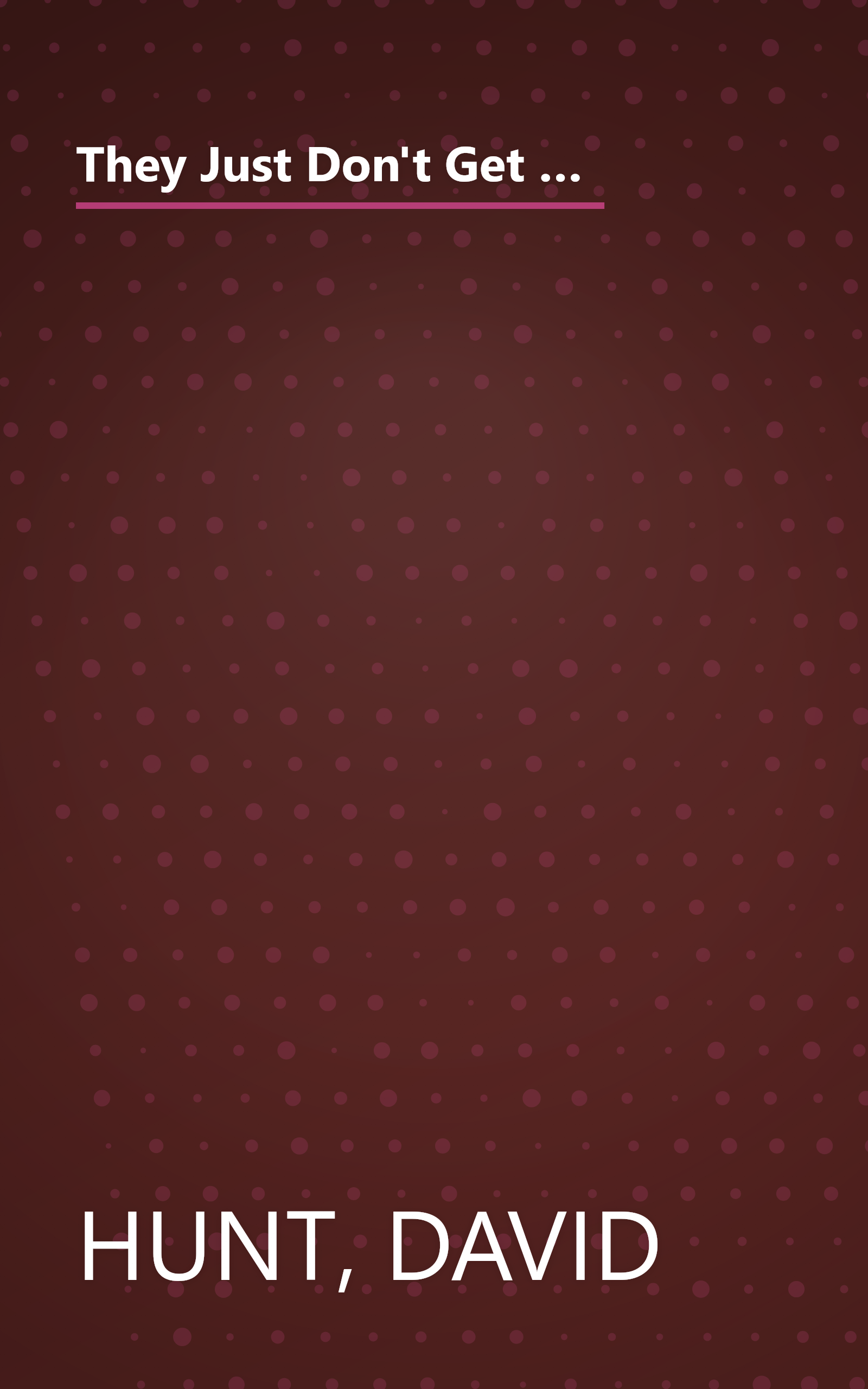 They Just Don't Get It: How Washington Is Still Compromising Your Safety--and What You Can Do About It book cover