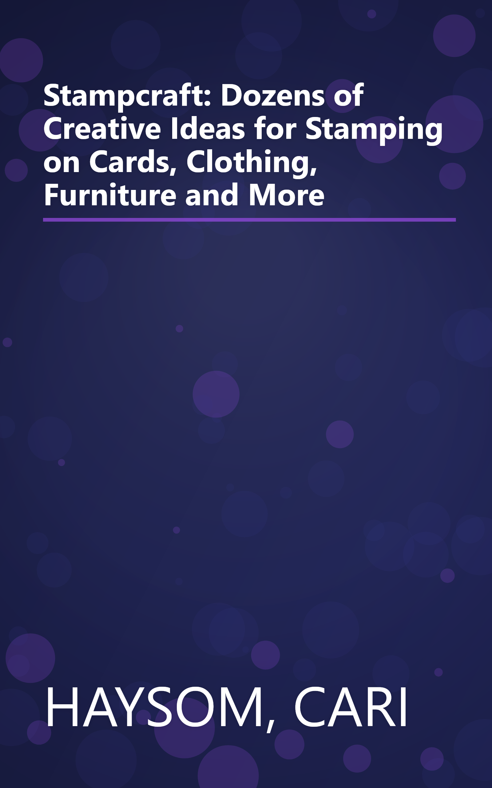 Stampcraft: Dozens of Creative Ideas for Stamping on Cards, Clothing, Furniture and More book cover