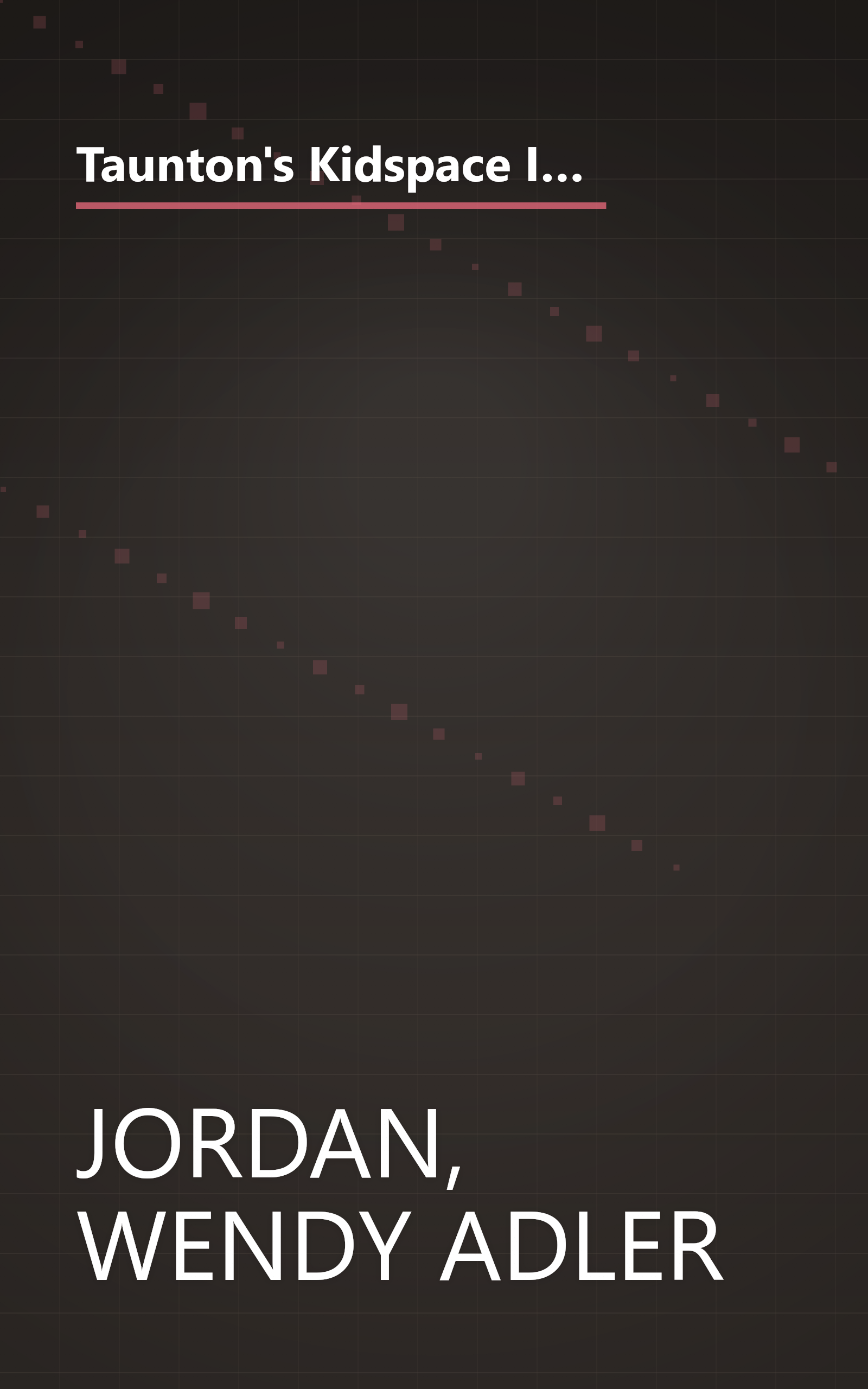 Taunton's Kidspace Idea Book: Creative Playrooms, Clever Storage Ideas, Retreats for Teens, Toddler-Friendly Bedrooms (Taunton Home Idea Books) book cover