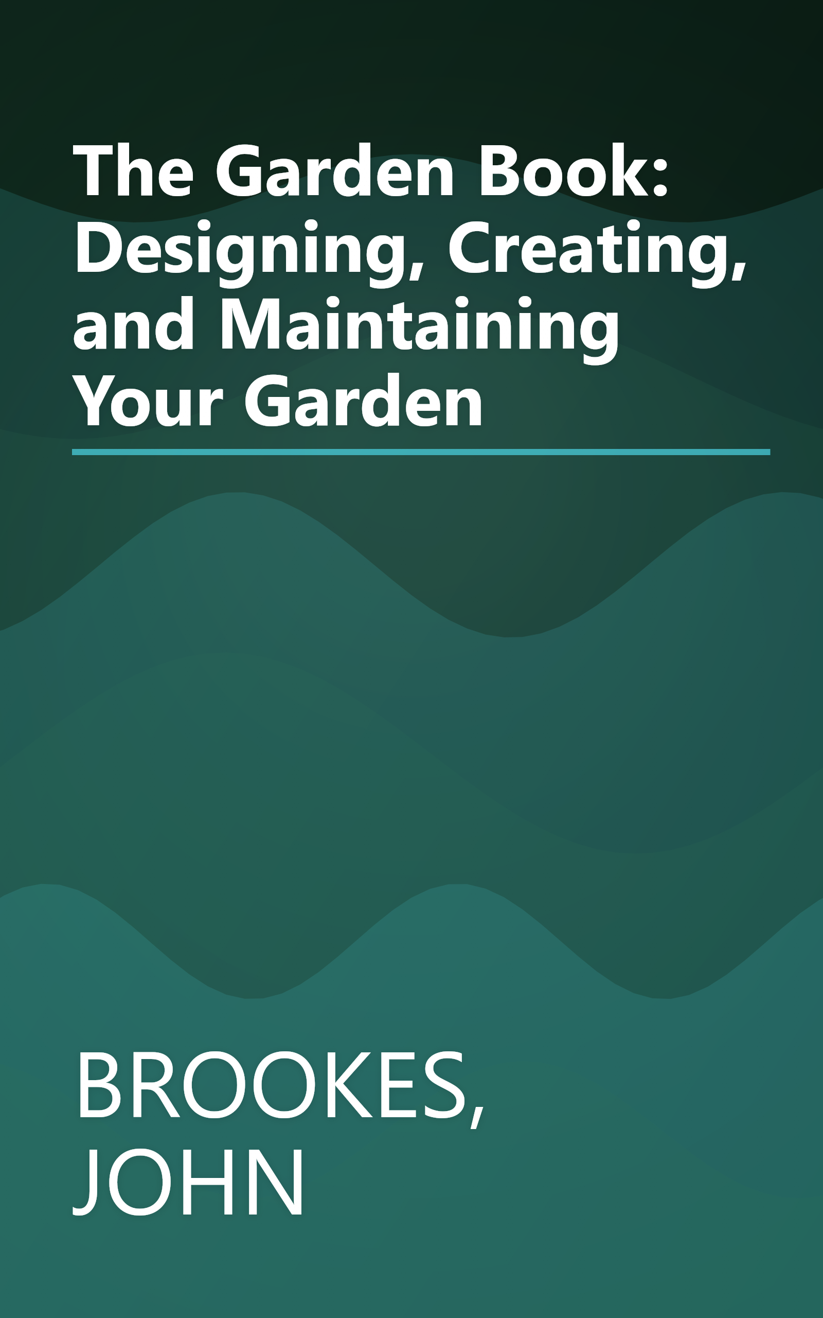 The Garden Book: Designing, Creating, and Maintaining Your Garden book cover