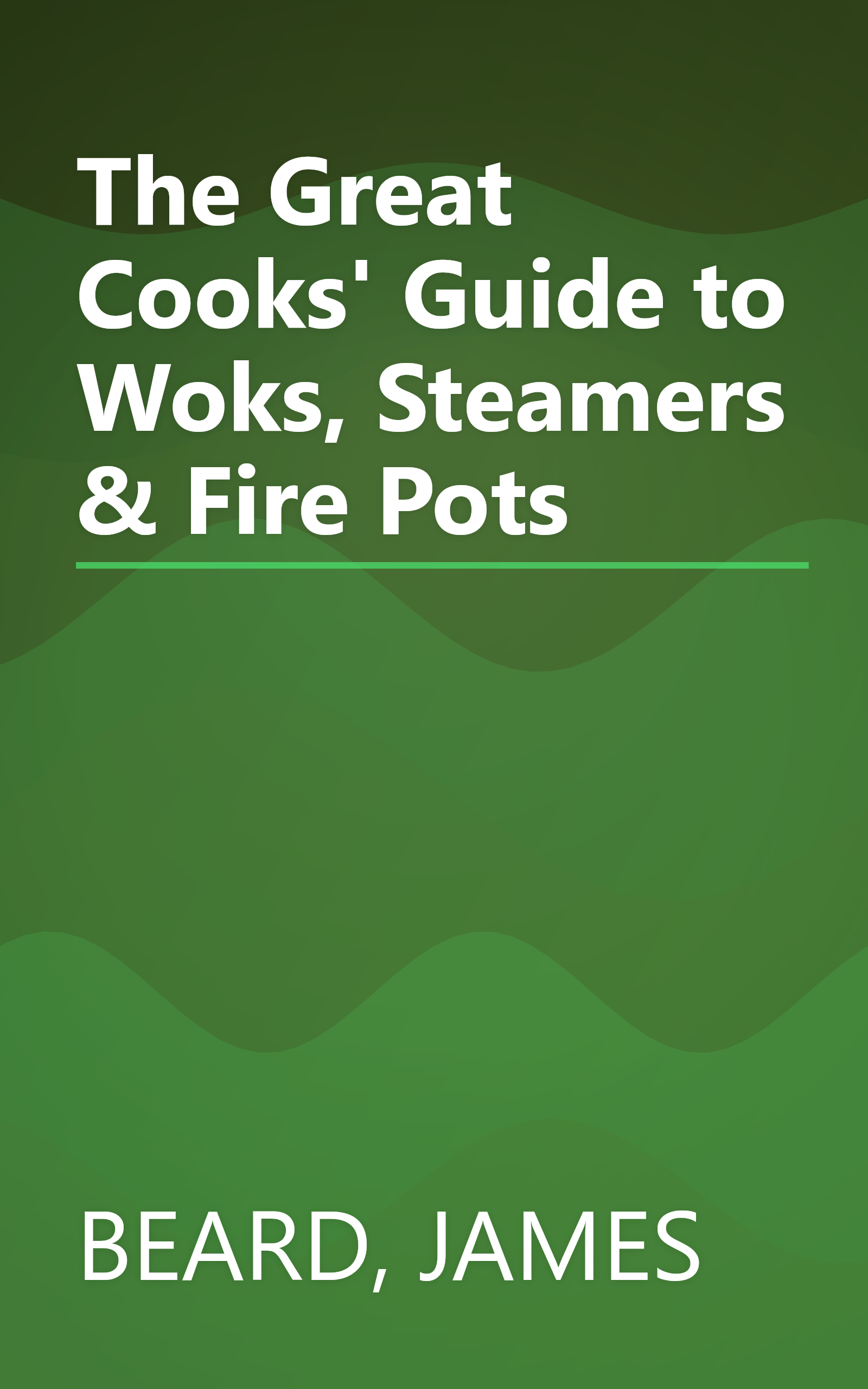 The Great Cooks' Guide to Woks, Steamers & Fire Pots book cover