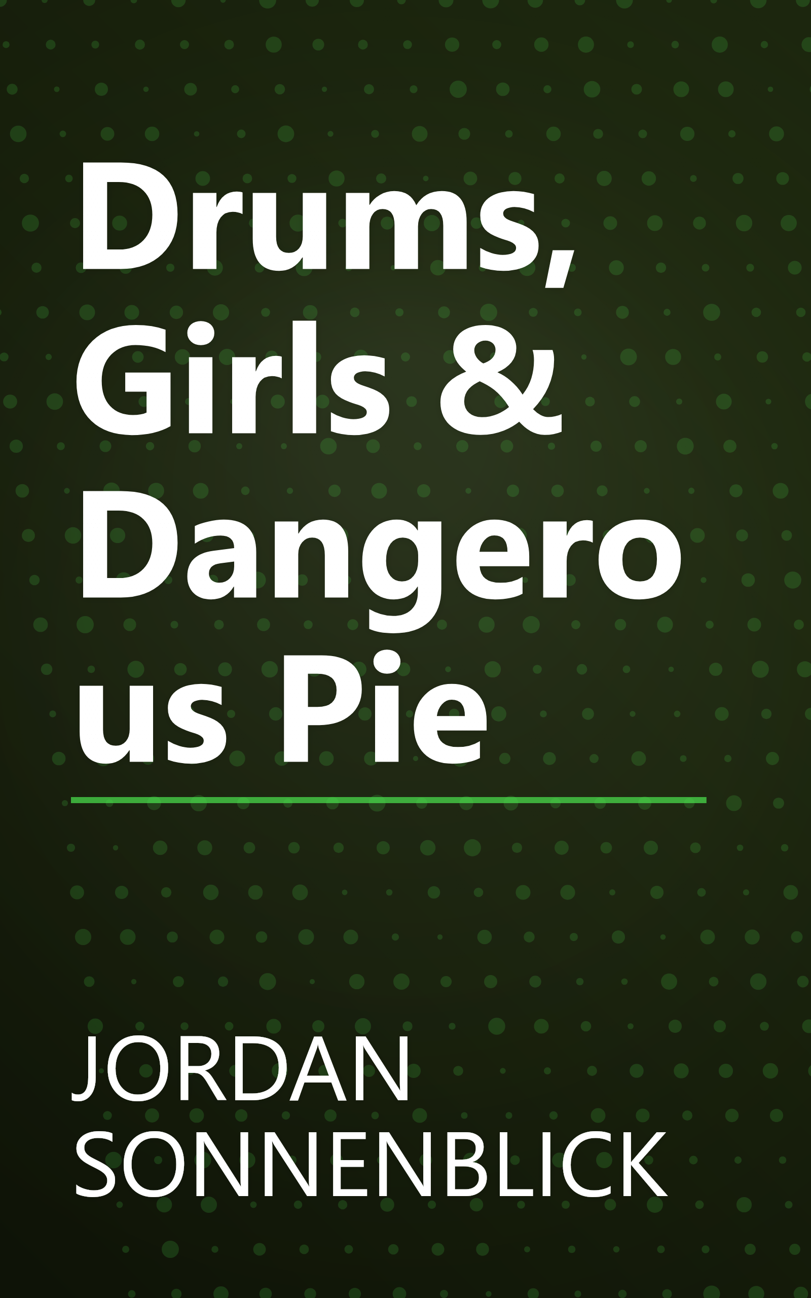 Drums, Girls & Dangerous Pie book cover