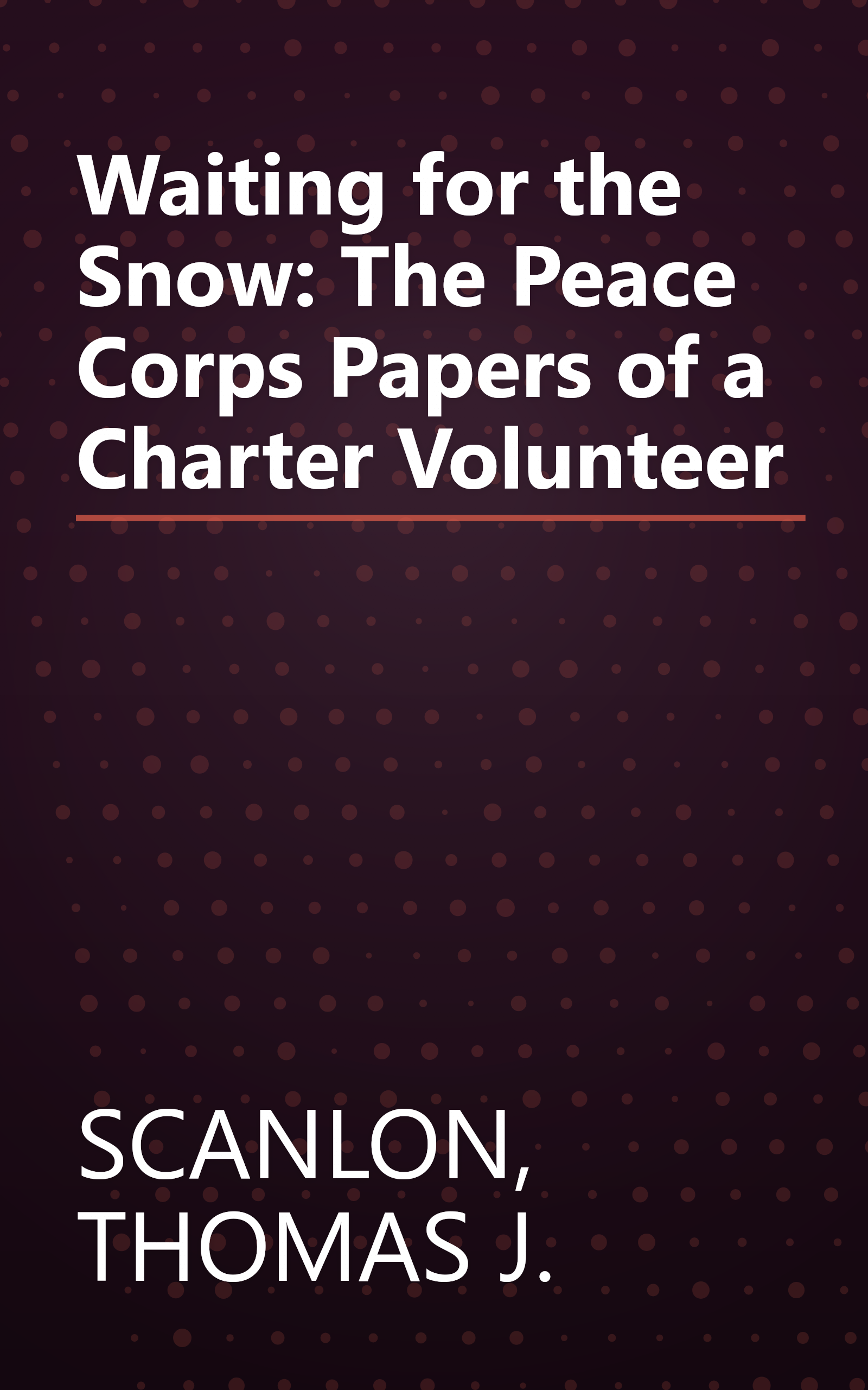 Waiting for the Snow: The Peace Corps Papers of a Charter Volunteer book cover