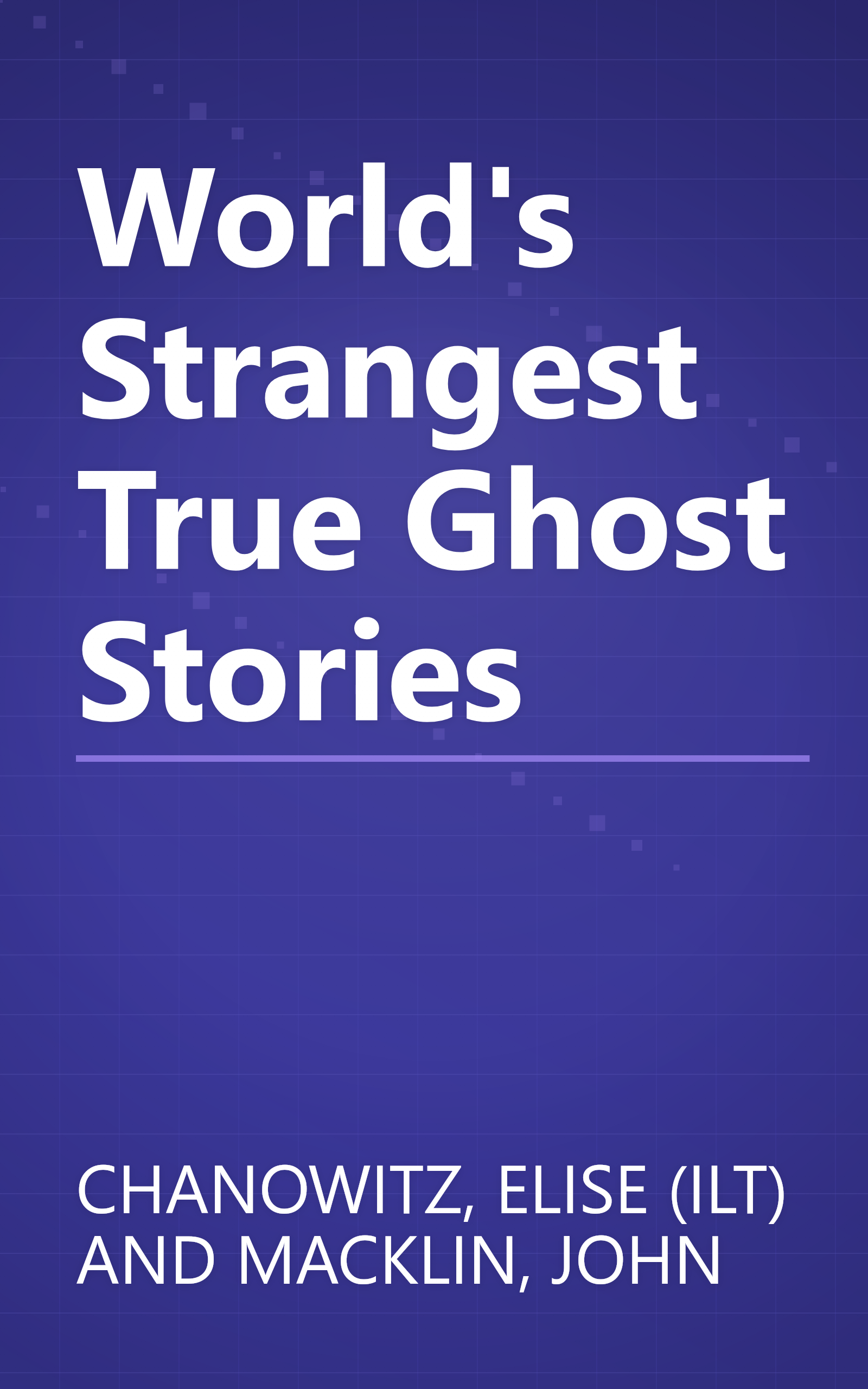 World's Strangest True Ghost Stories book cover