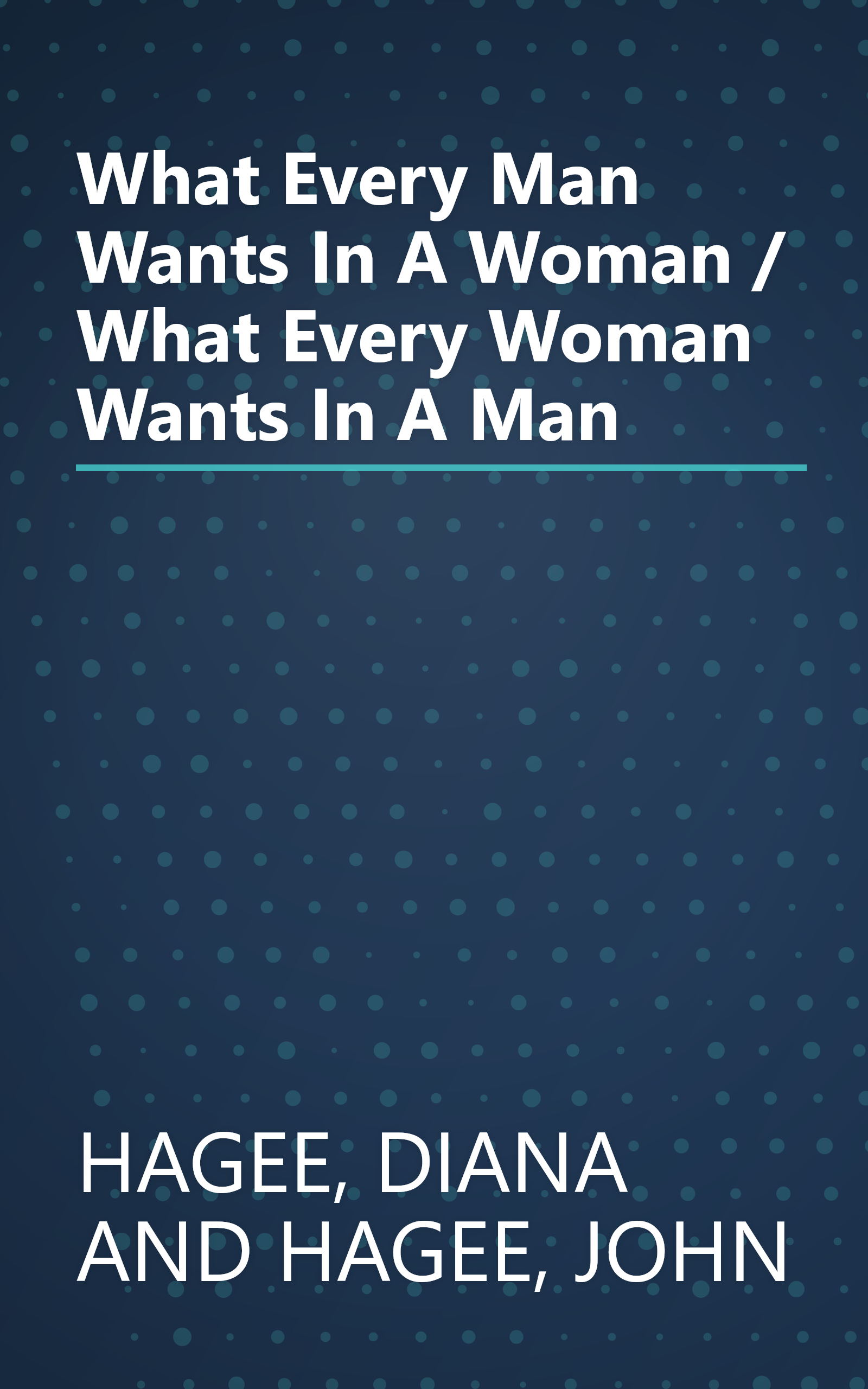 What Every Man Wants In A Woman / What Every Woman Wants In A Man book cover
