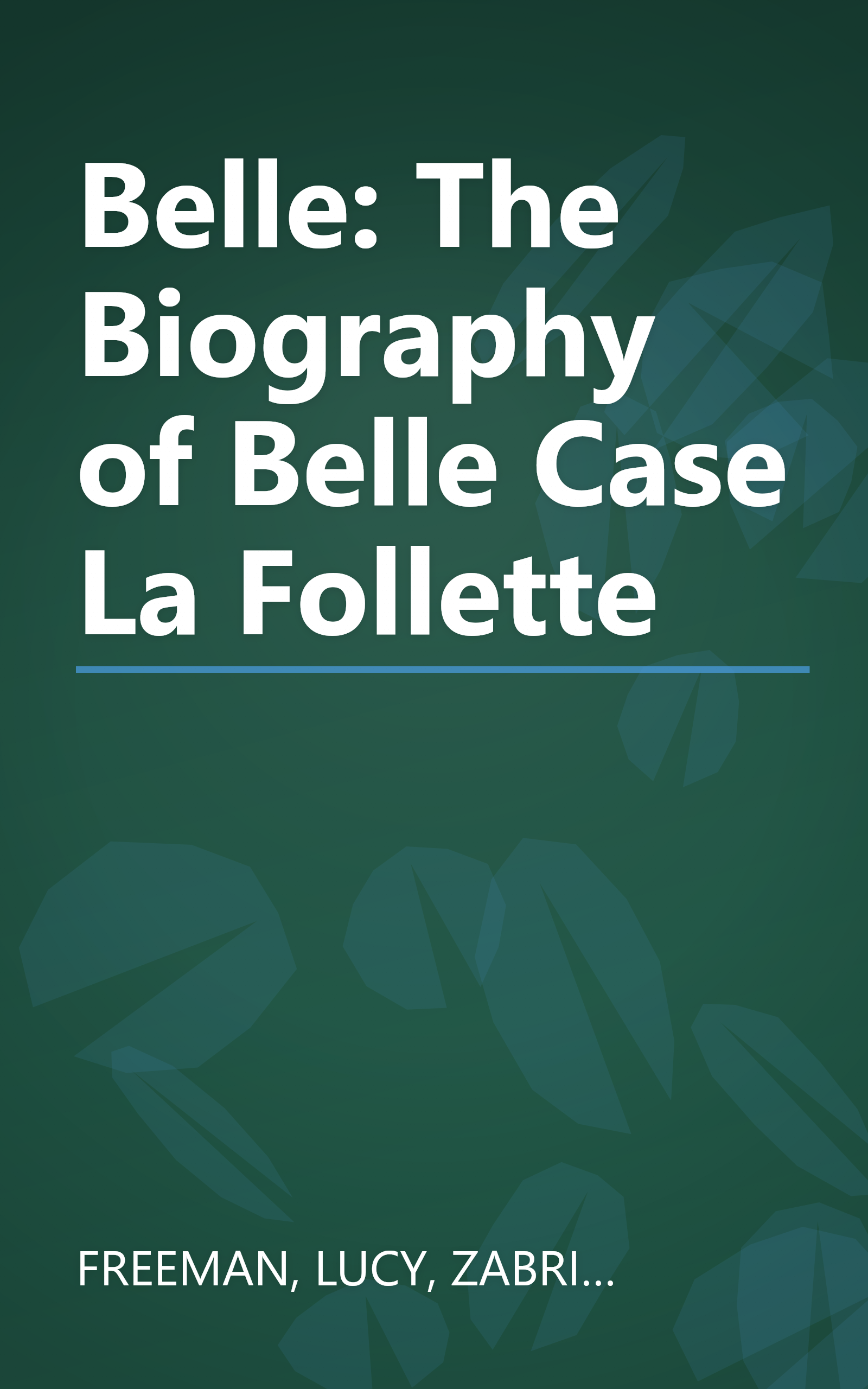 Belle: The Biography of Belle Case La Follette book cover